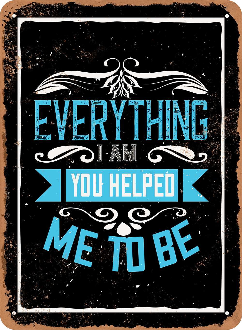 7 x 10 METAL SIGN - Everything I Am, You Helped Me To Be - Vintage ...