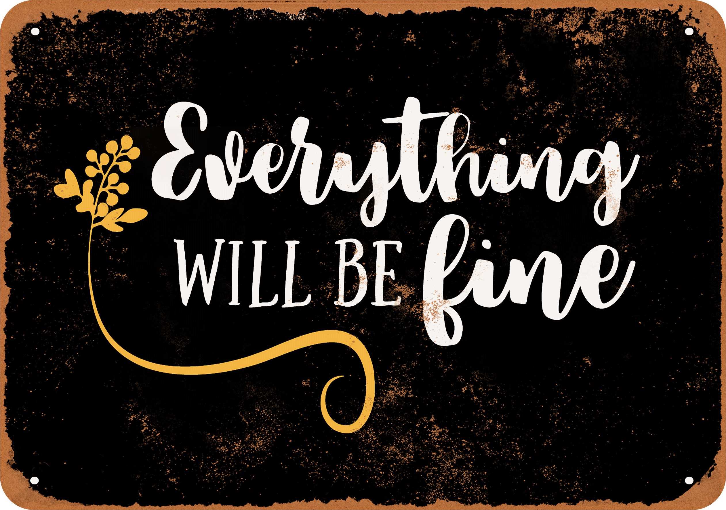 7 x 10 METAL SIGN - Everything Will Be Fine (BLACK BACKGROUND ...