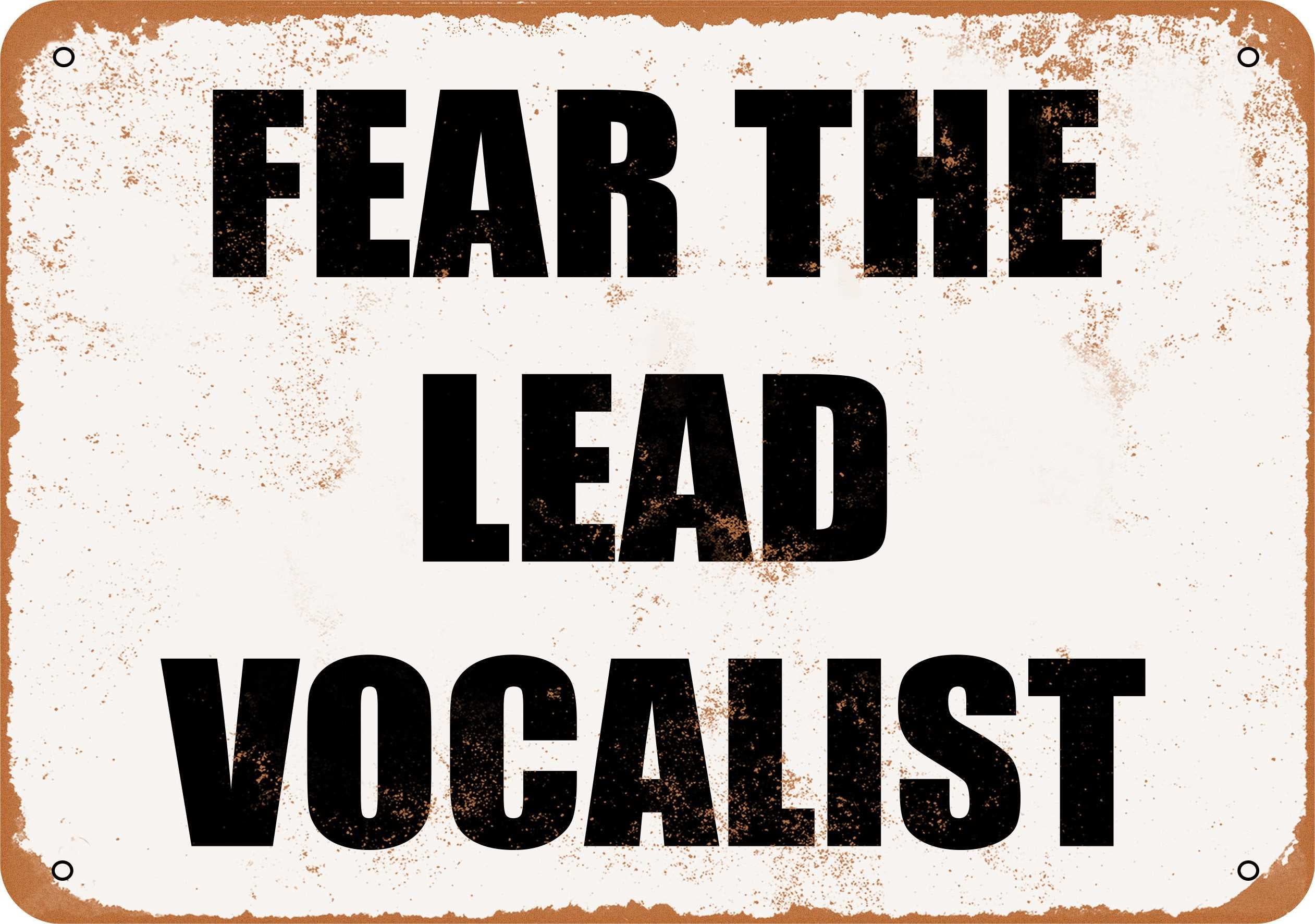 7 x 10 METAL SIGN - FEAR THE LEAD VOCALIST - Vintage Rusty Look ...