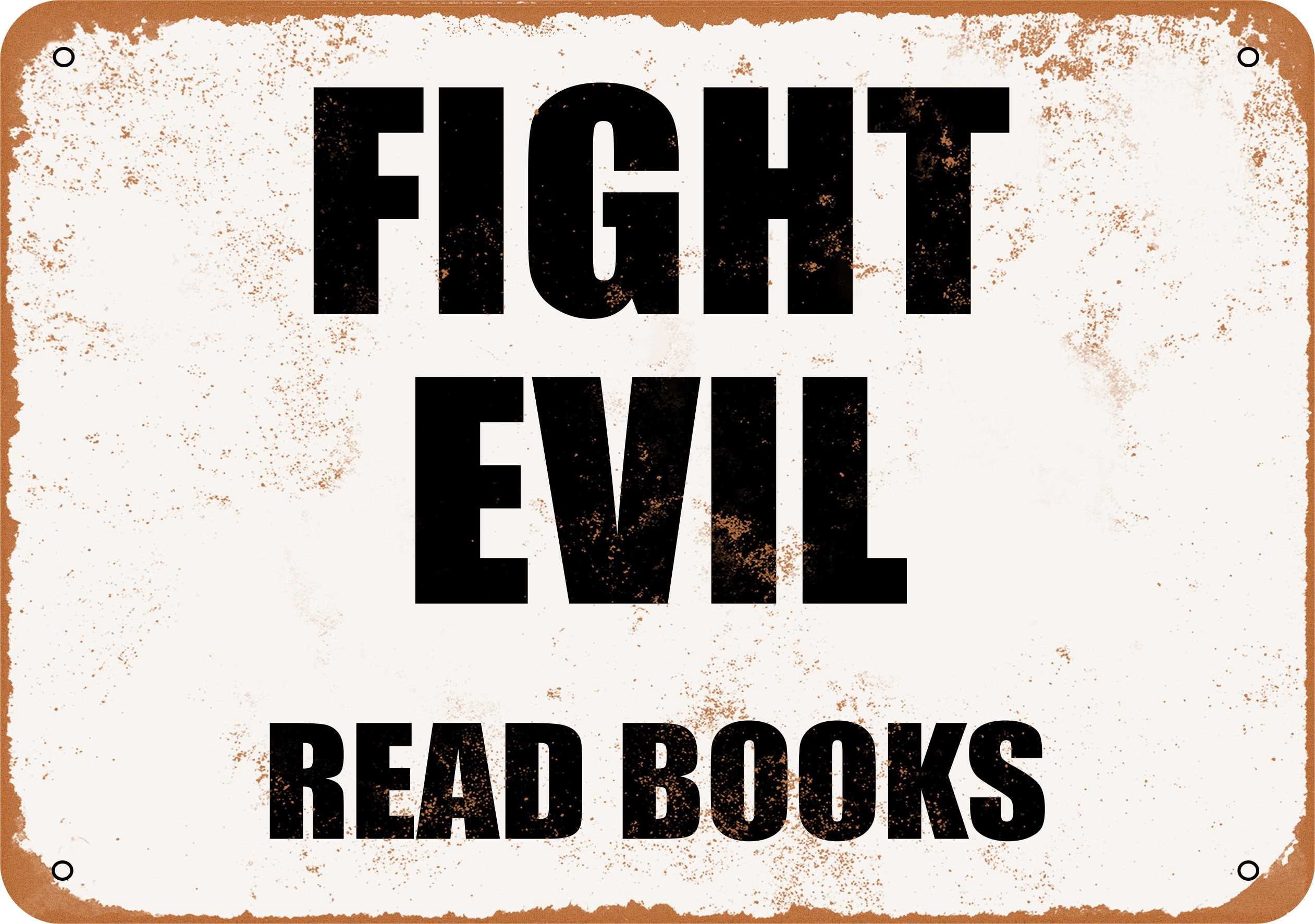 7 x 10 METAL SIGN - FIGHT EVIL, READ BOOKS - Vintage Rusty Look ...