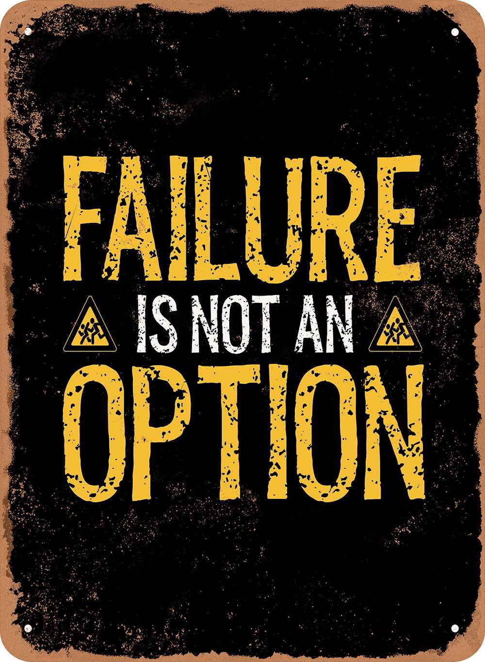 7 x 10 METAL SIGN - Failure is Not An Option - Vintage Rusty Look ...