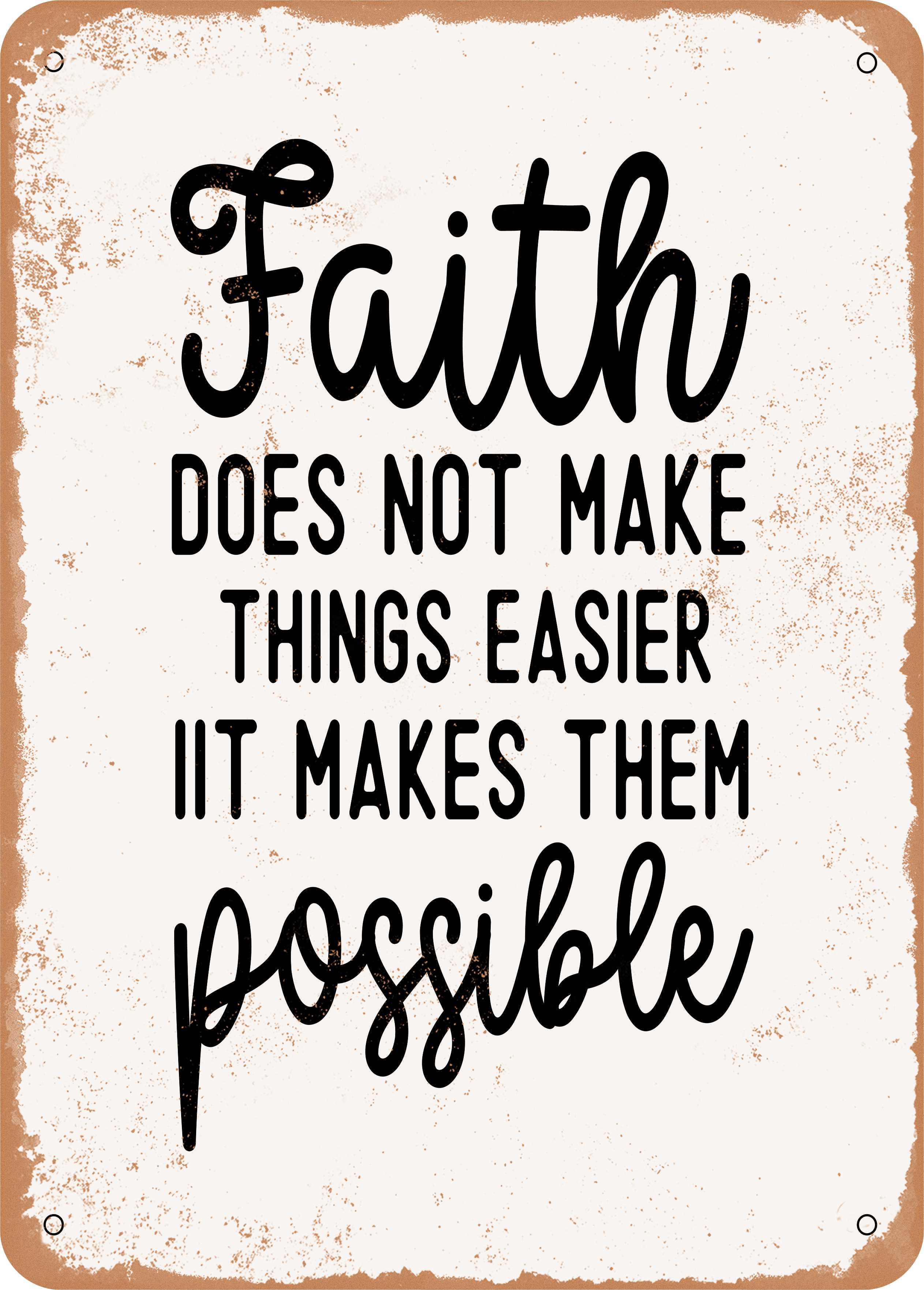 7 x 10 METAL SIGN - Faith Does Not Make Things Easier It Makes them Po - Vintage Rusty Look ...