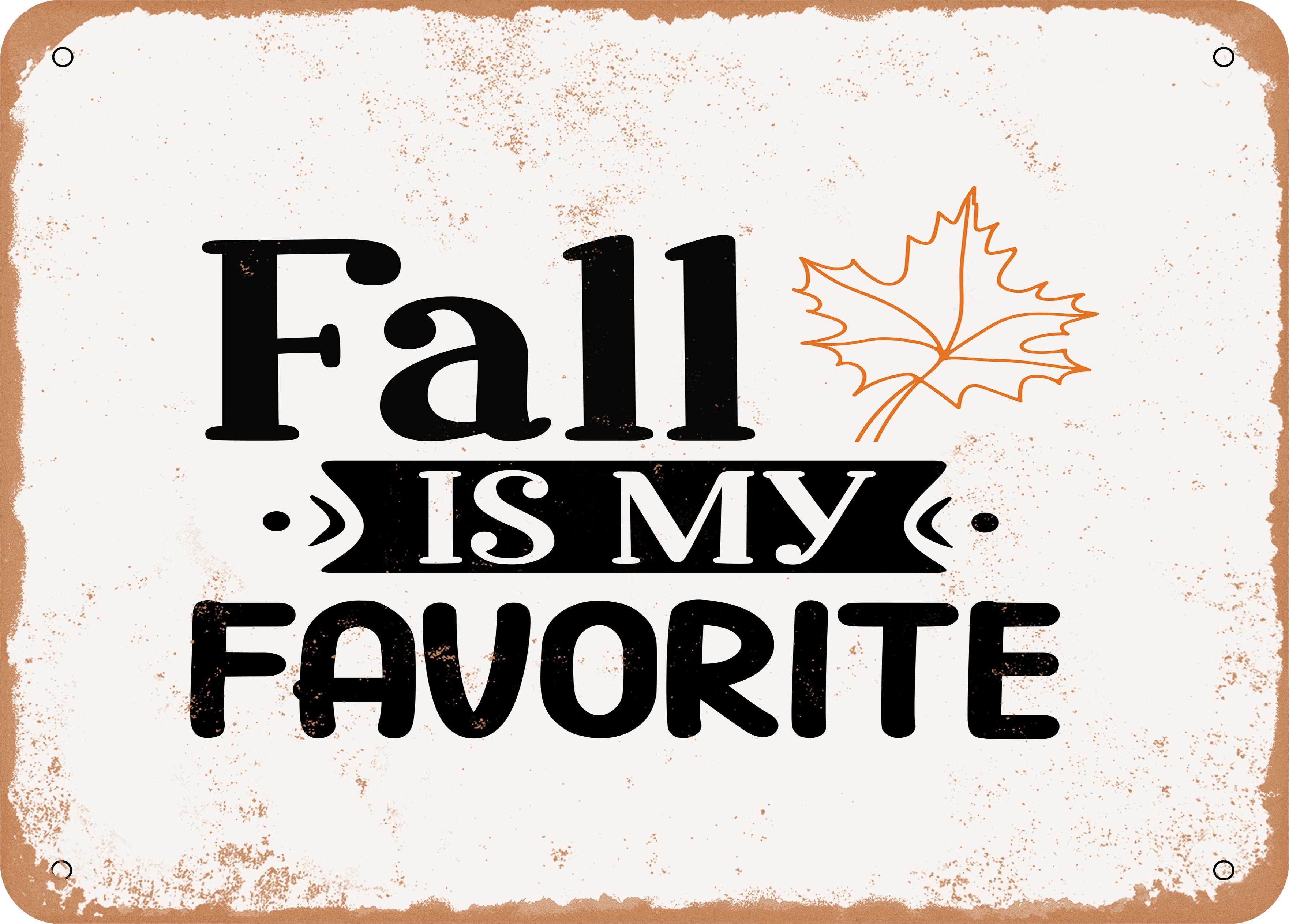 7 x 10 METAL SIGN - Fall is My Favorite - 6 - Vintage Rusty Look Sign ...
