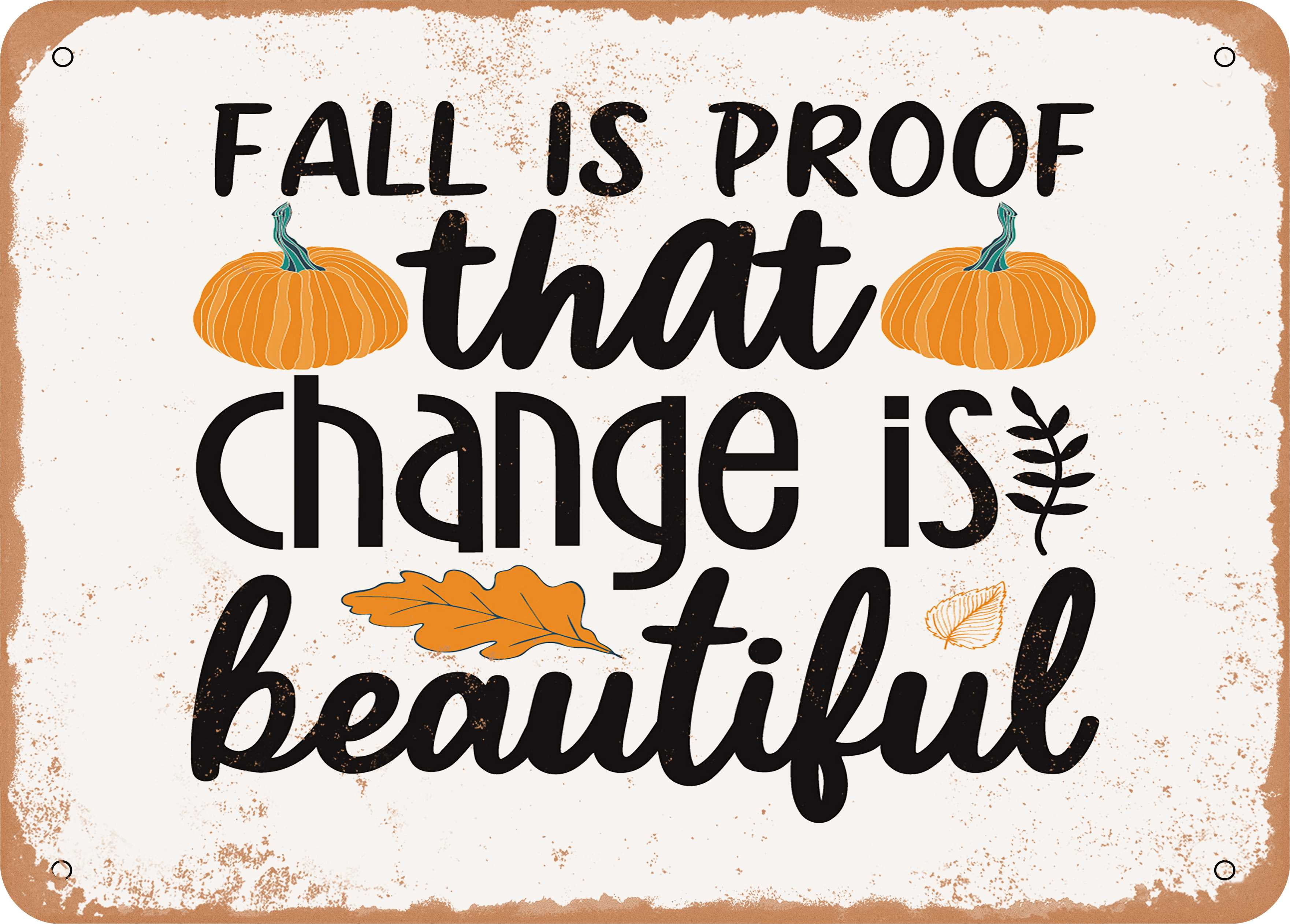 7 x 10 METAL SIGN - Fall is Proof That Change is Beautiful - Vintage ...
