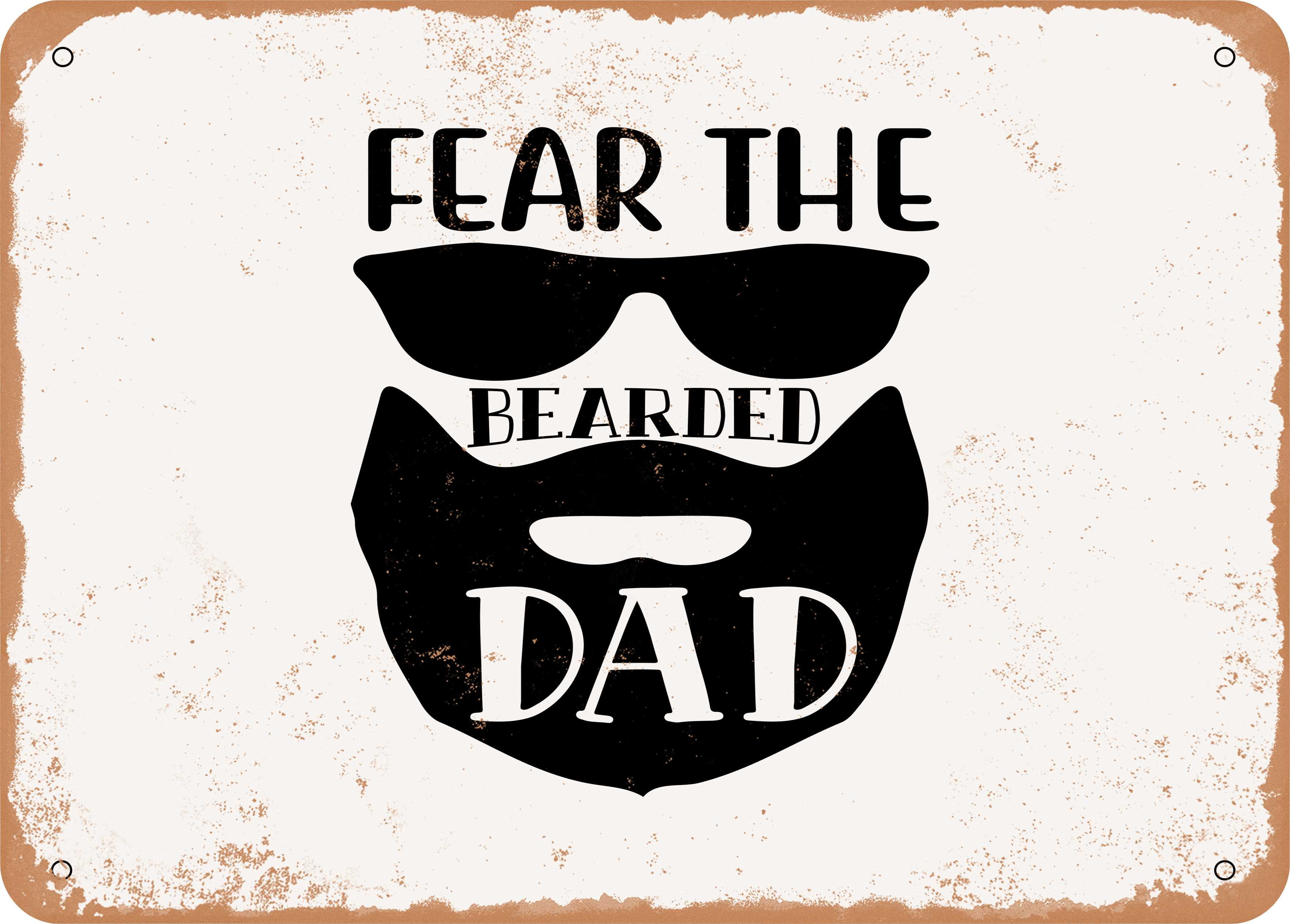 7 x 10 METAL SIGN - Fear the Bearded Dad - 2 - Vintage Rusty Look ...