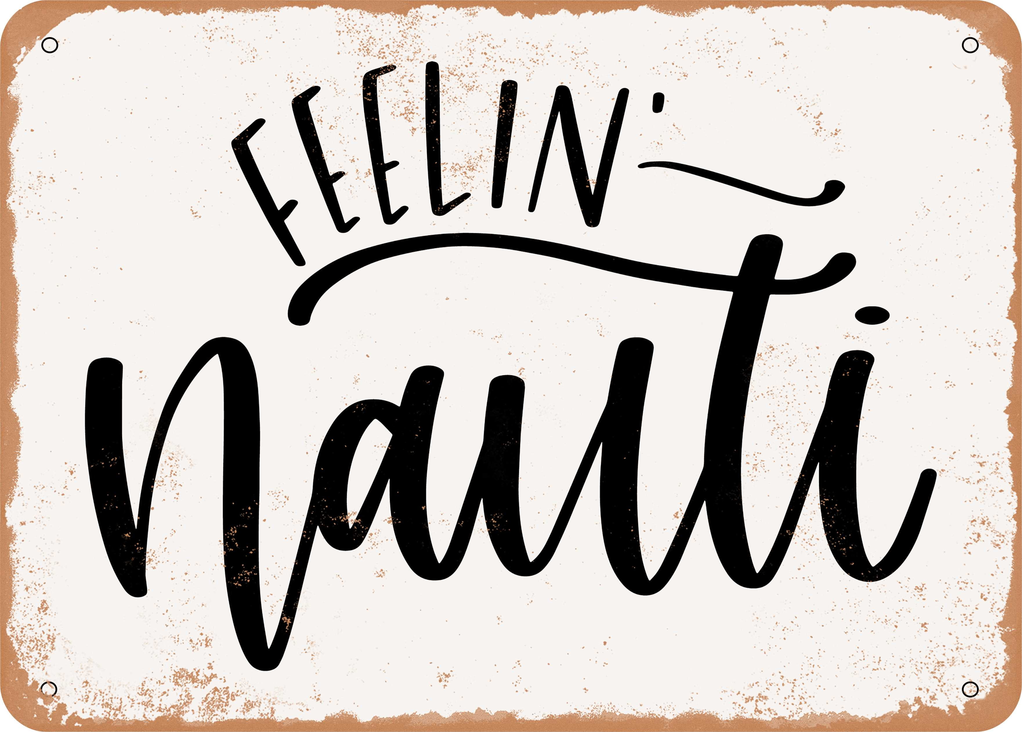 7 x 10 METAL SIGN - Feelin Nauti - Vintage Rusty Look Sign - Walmart.com