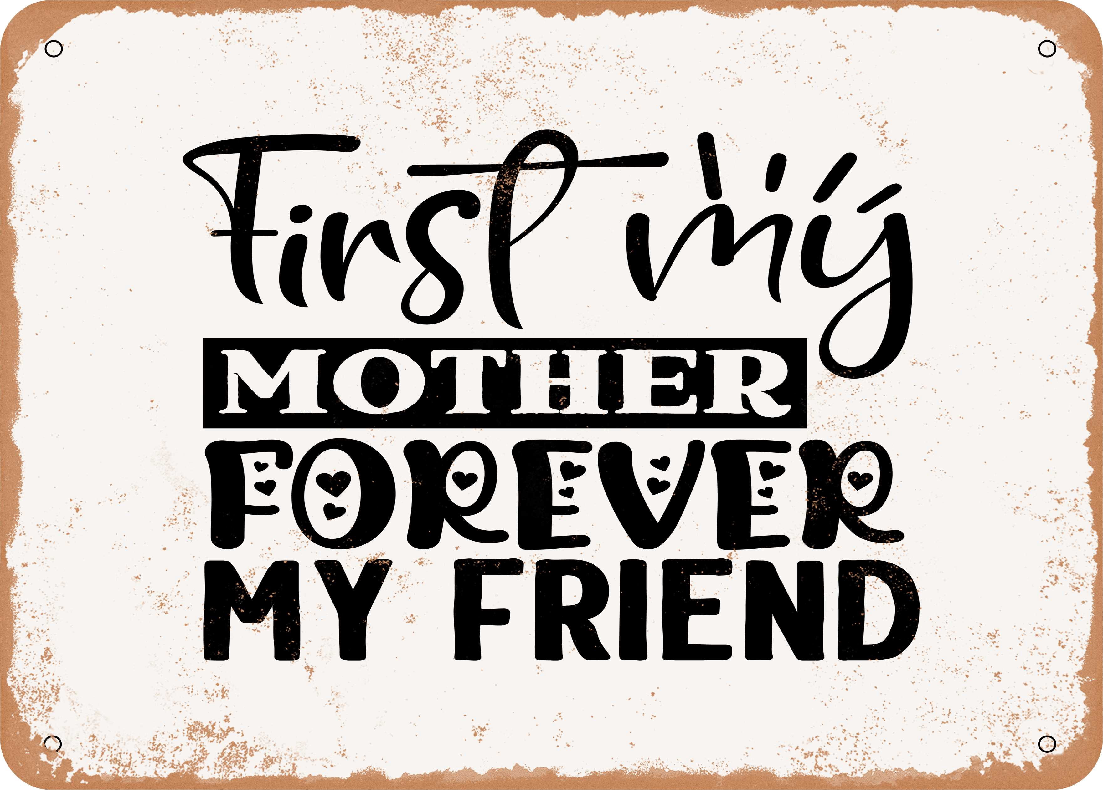 7 x 10 METAL SIGN - First My Mother Forever My Friend - Vintage Rusty ...