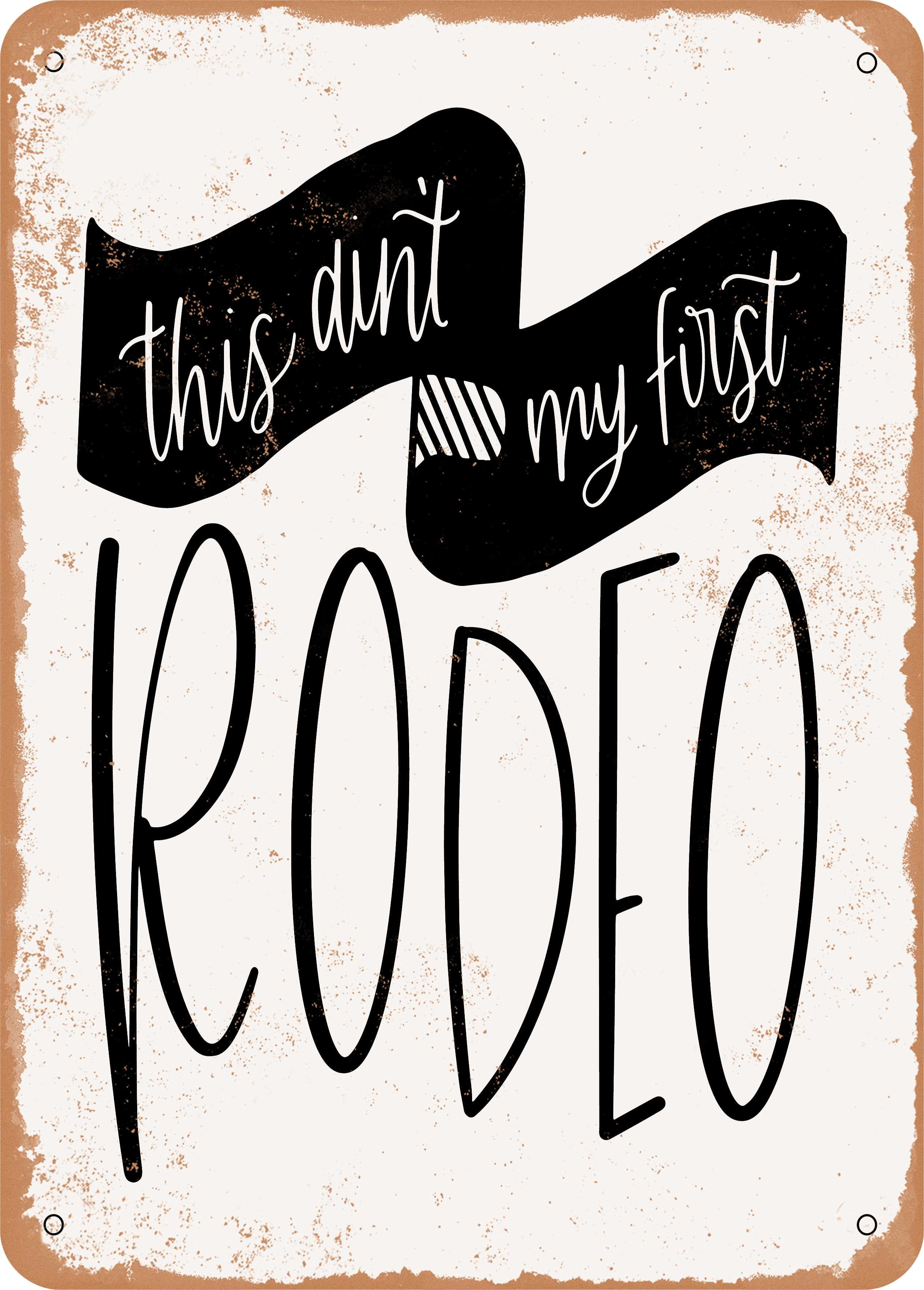 7 x 10 METAL SIGN - First Rodeo - Vintage Rusty Look - Walmart.com
