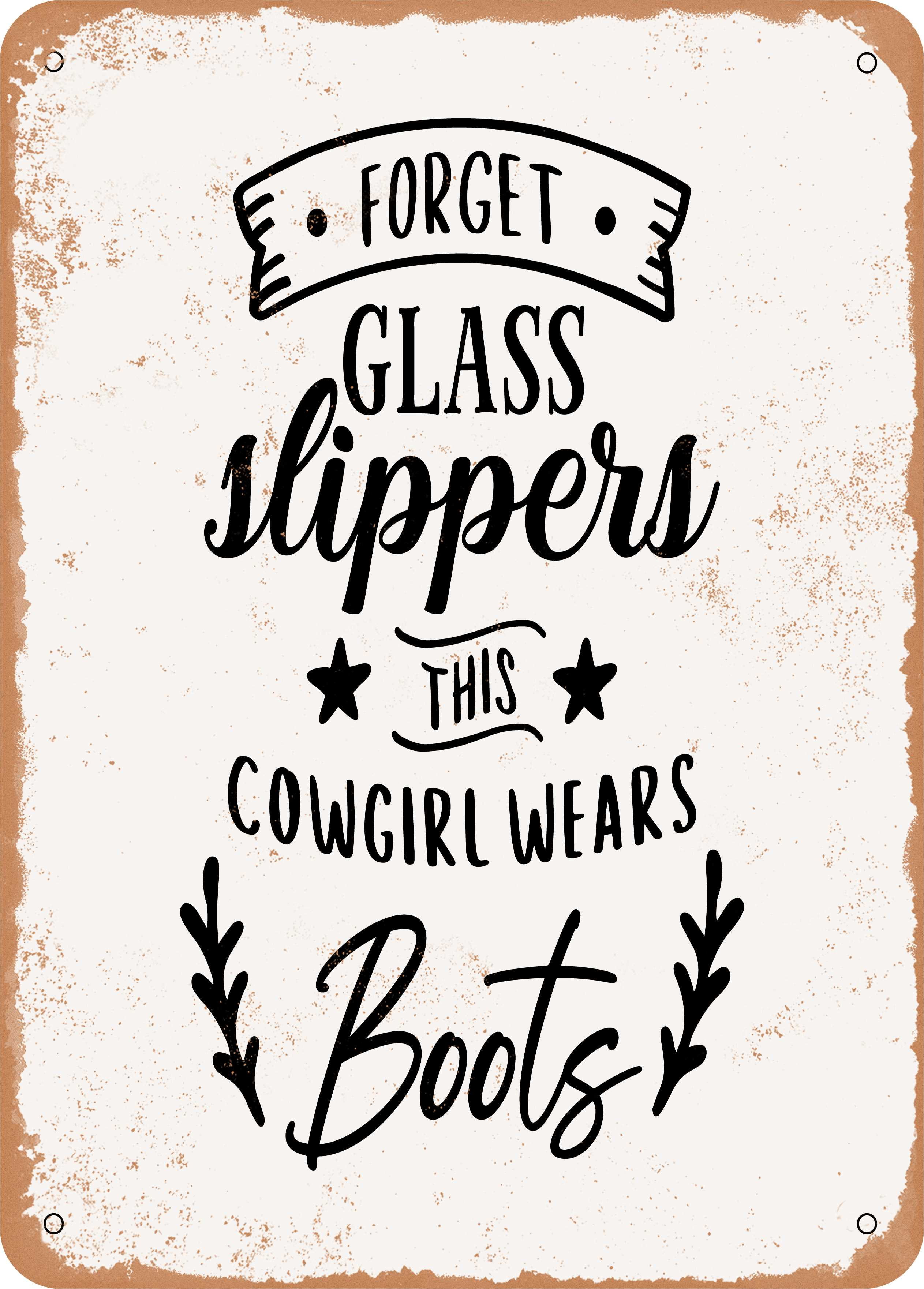 7 x 10 METAL SIGN - Forget Glass Slippers This Cowgirl Wears Boots ...