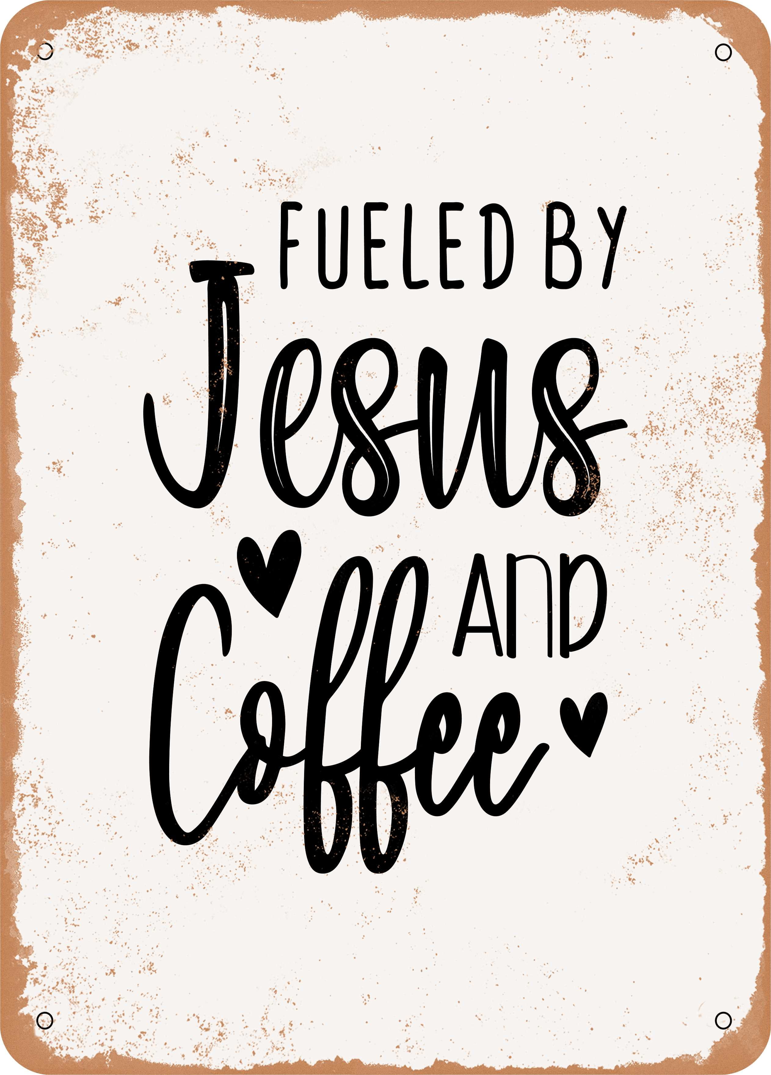 7 x 10 METAL SIGN - Fueled by Jesus and Coffee - 3 - Vintage Rusty Look ...