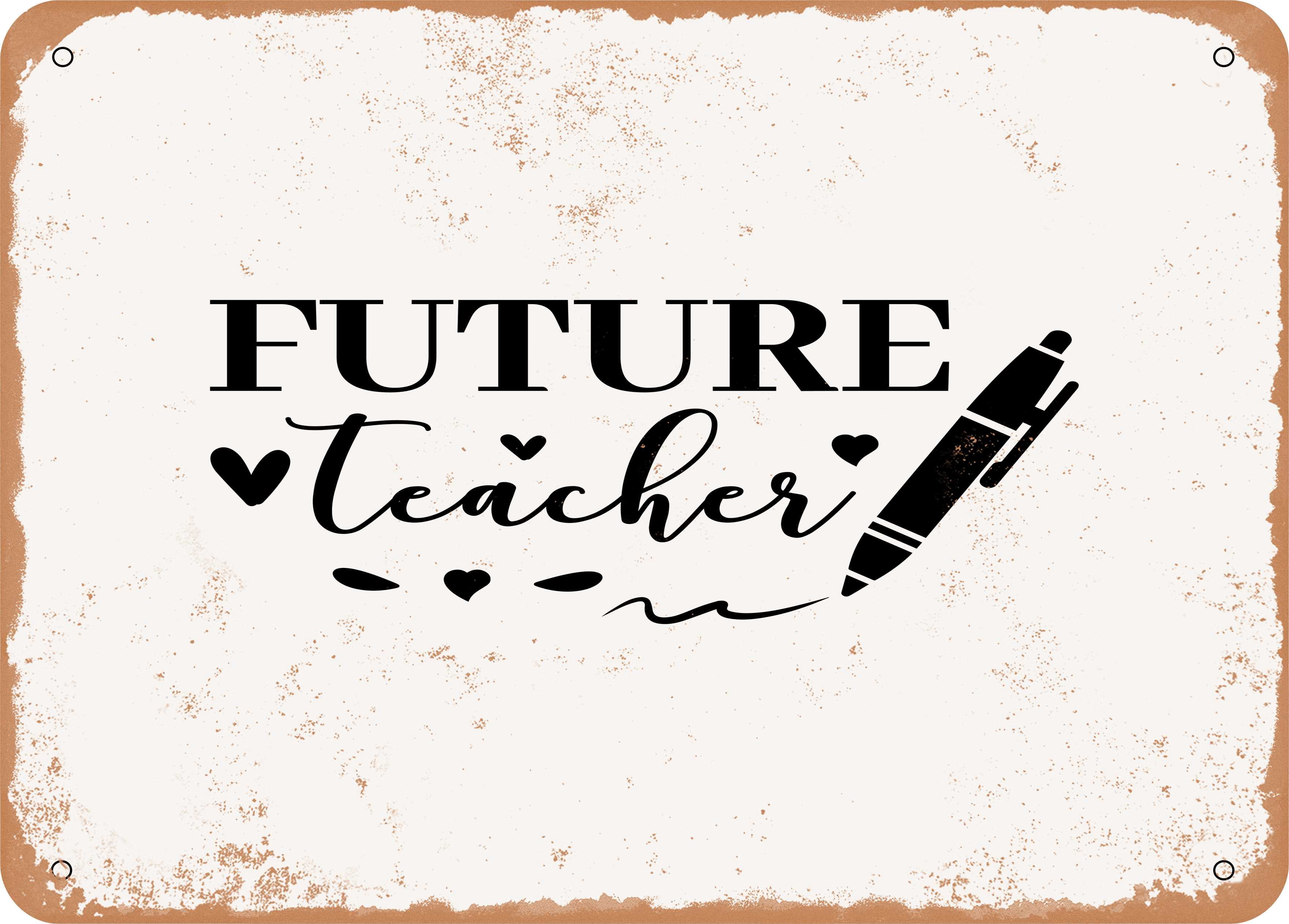 7 x 10 METAL SIGN - Future Teacher - Vintage Rusty Look Sign - Walmart.com