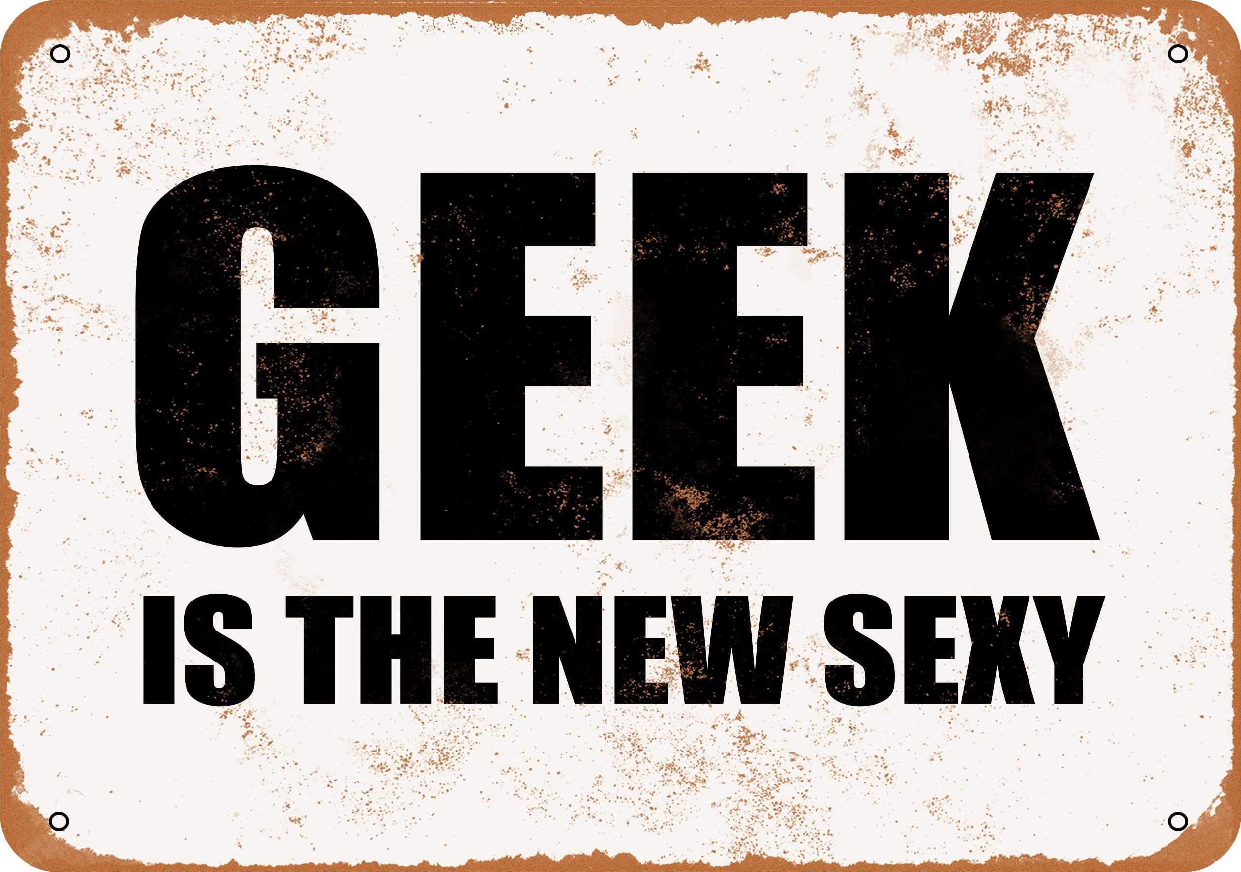 7 x 10 METAL SIGN - GEEK IS THE NEW SEXY. - Vintage Rusty Look ...