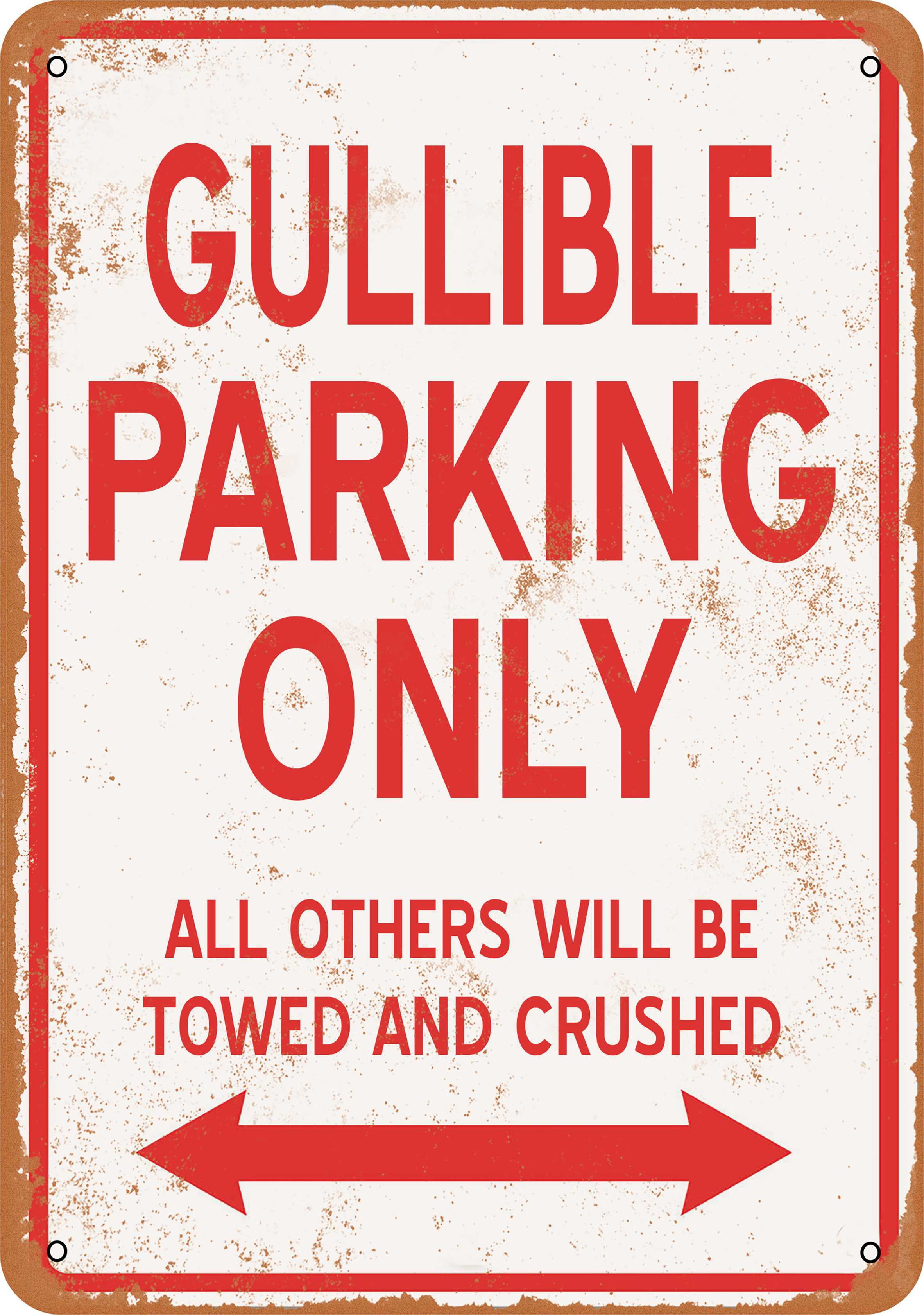 7 x 10 METAL SIGN - GULLIBLE PARKING ONLY - Vintage Rusty Look ...