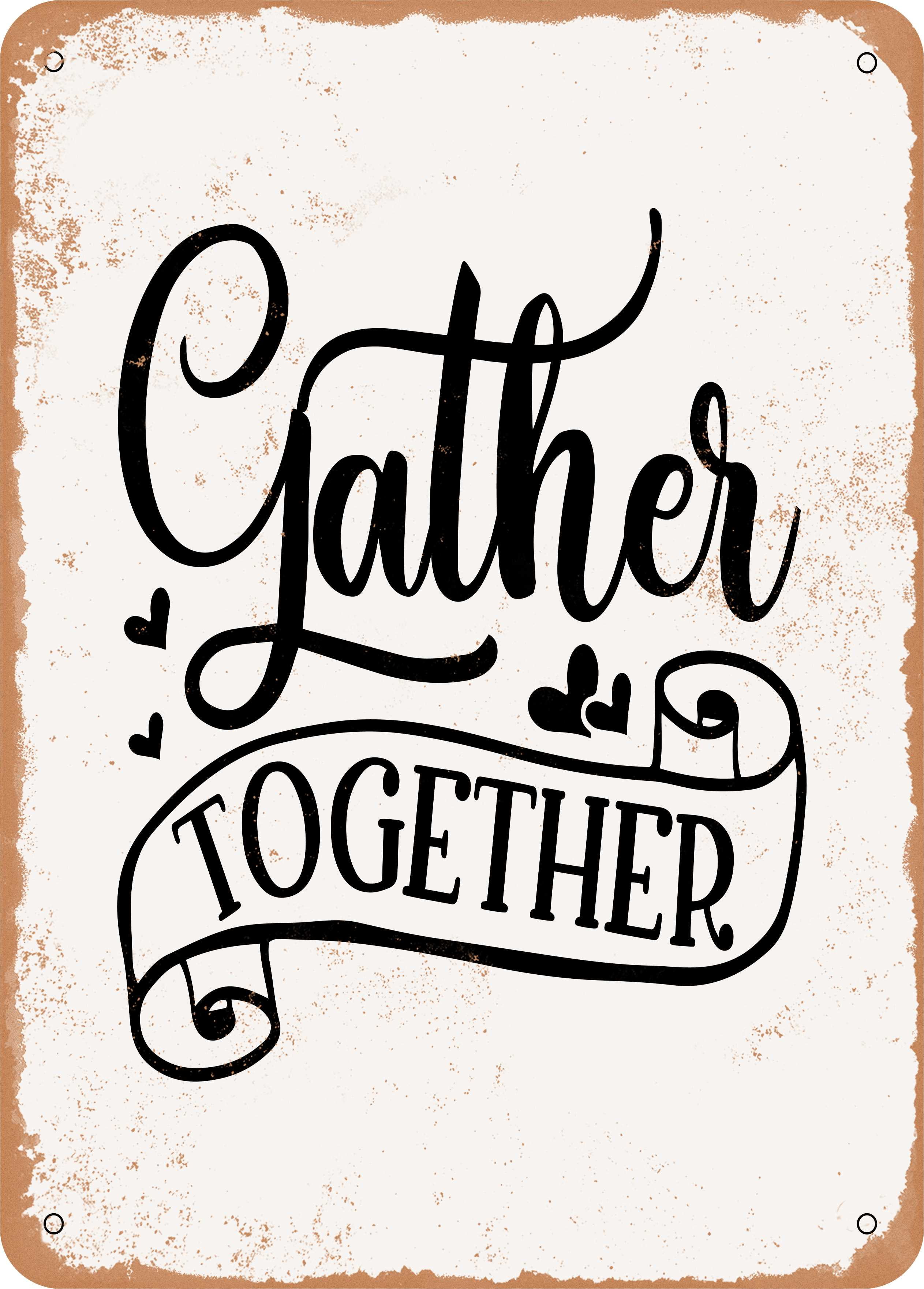 7 x 10 METAL SIGN - Gather together - 4 - Vintage Rusty Look - Walmart.com