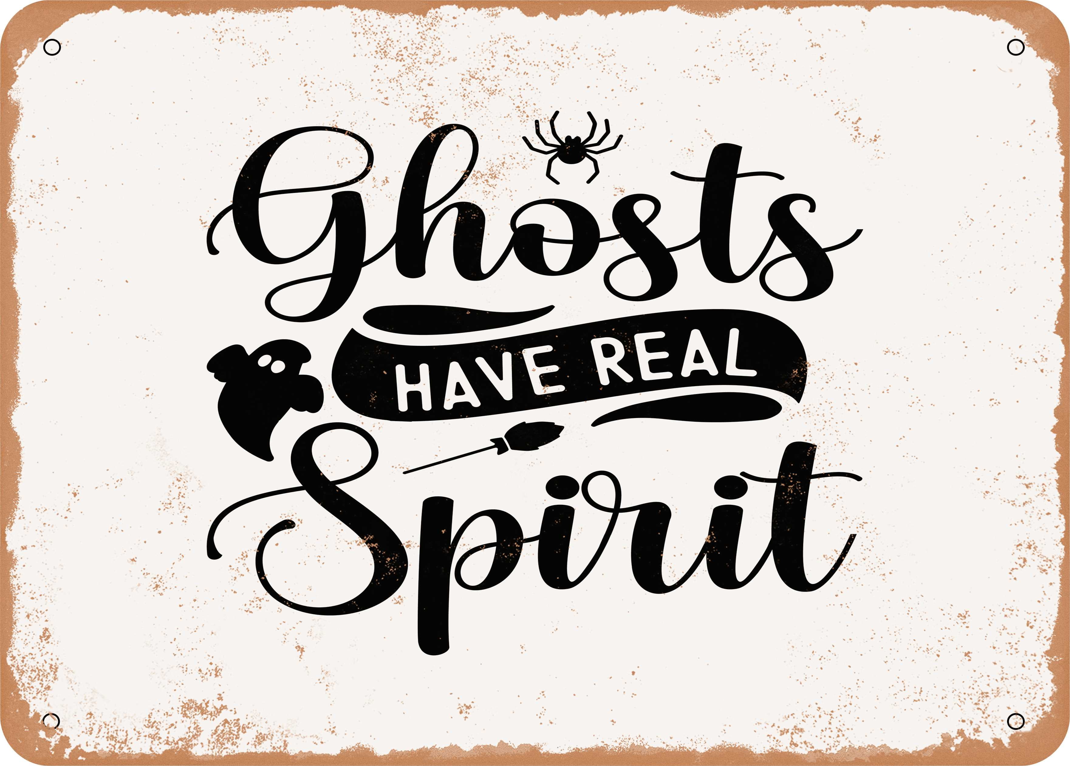 7 x 10 METAL SIGN - Ghosts Have Real Spirit - Vintage Rusty Look ...