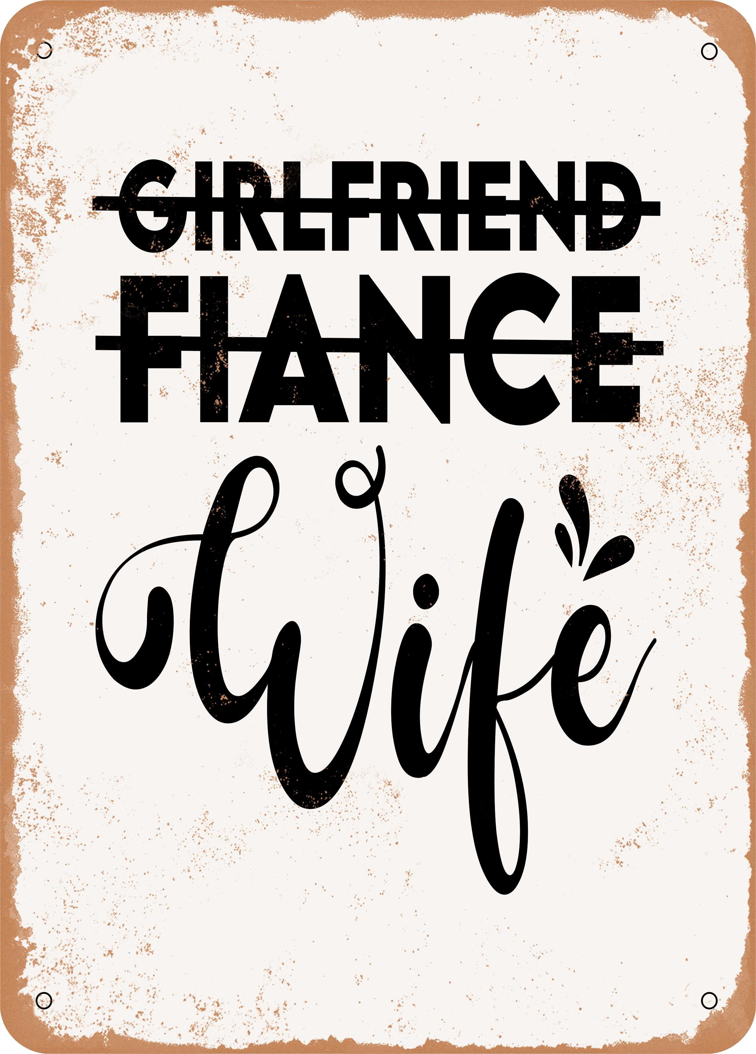 7 x 10 METAL SIGN - Girlfriend Fiance Wife - 7 - Vintage Rusty Look ...
