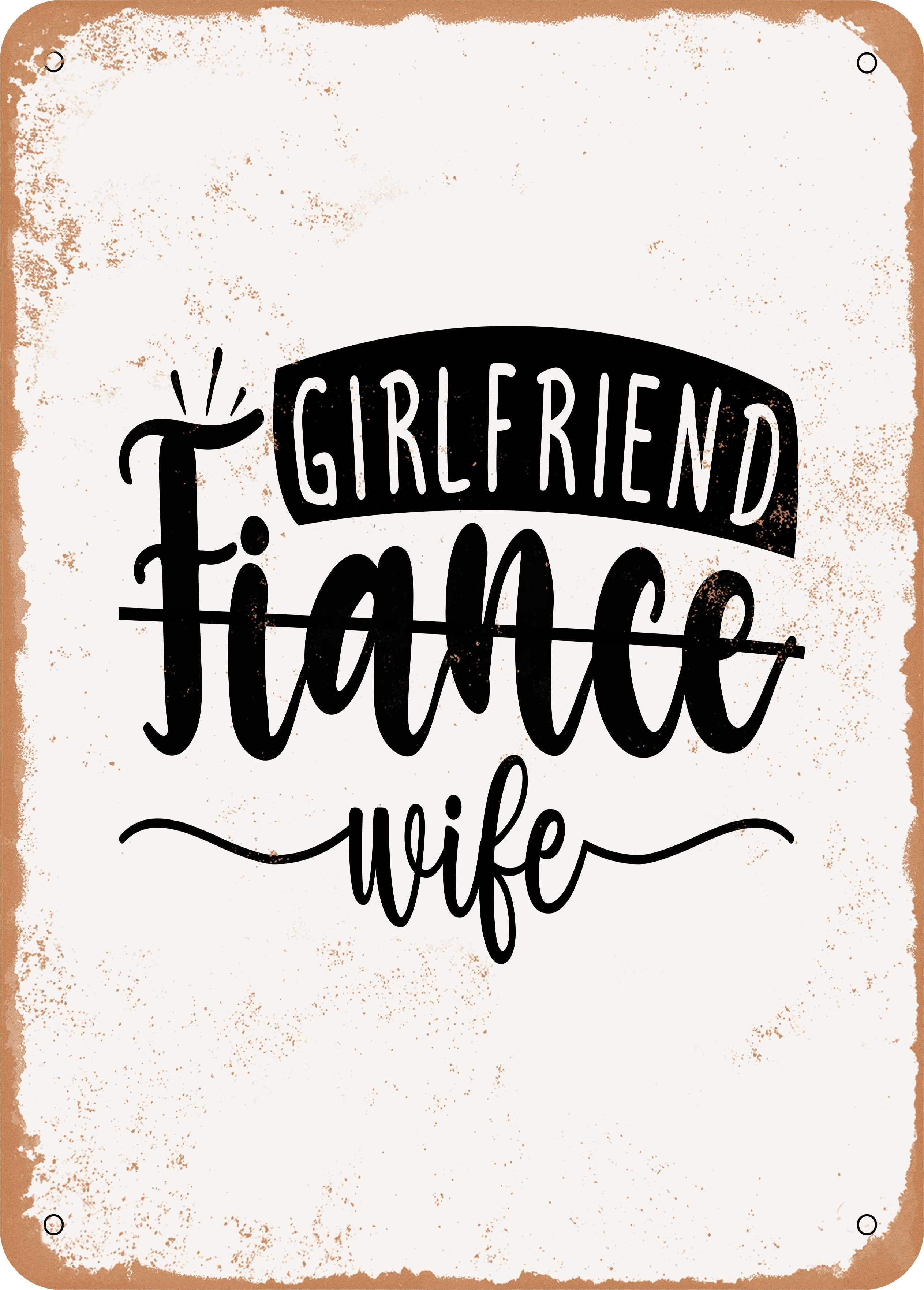 7 x 10 METAL SIGN - Girlfriend Fiance Wife3 - Vintage Rusty Look ...