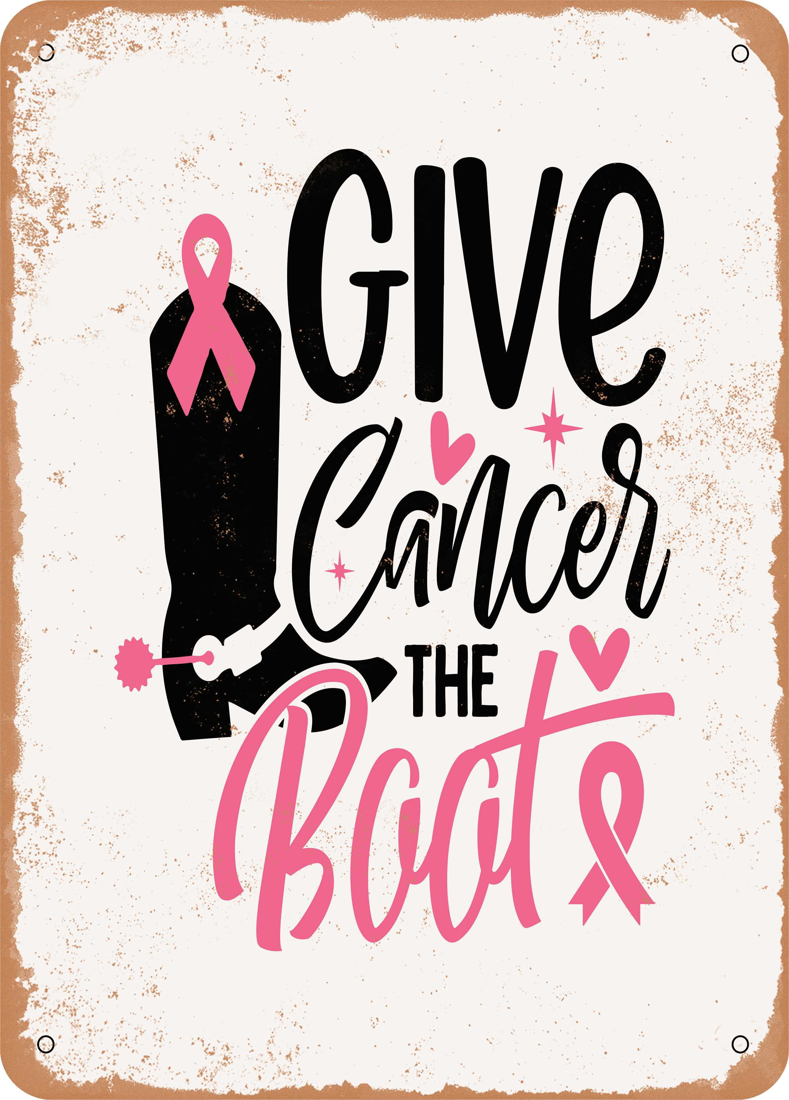7 x 10 METAL SIGN - Give Cancer the Boot - Vintage Rusty Look - Walmart.com