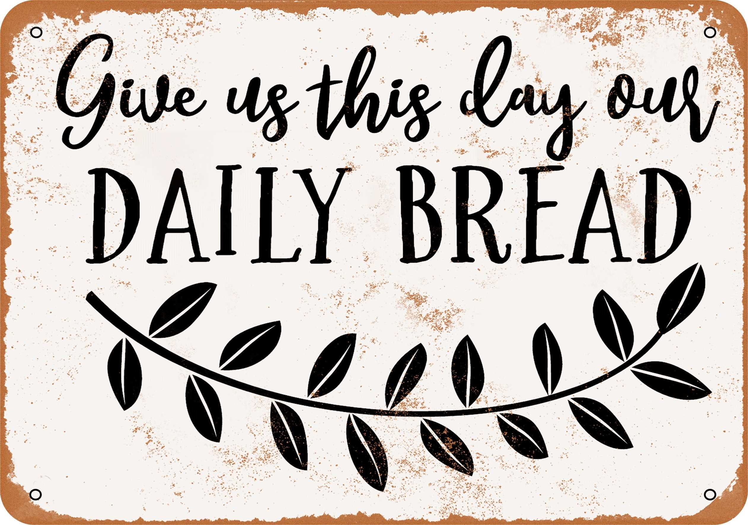 7 x 10 METAL SIGN - Give Us This Day Our Daily Bread 2 - Vintage Rusty ...