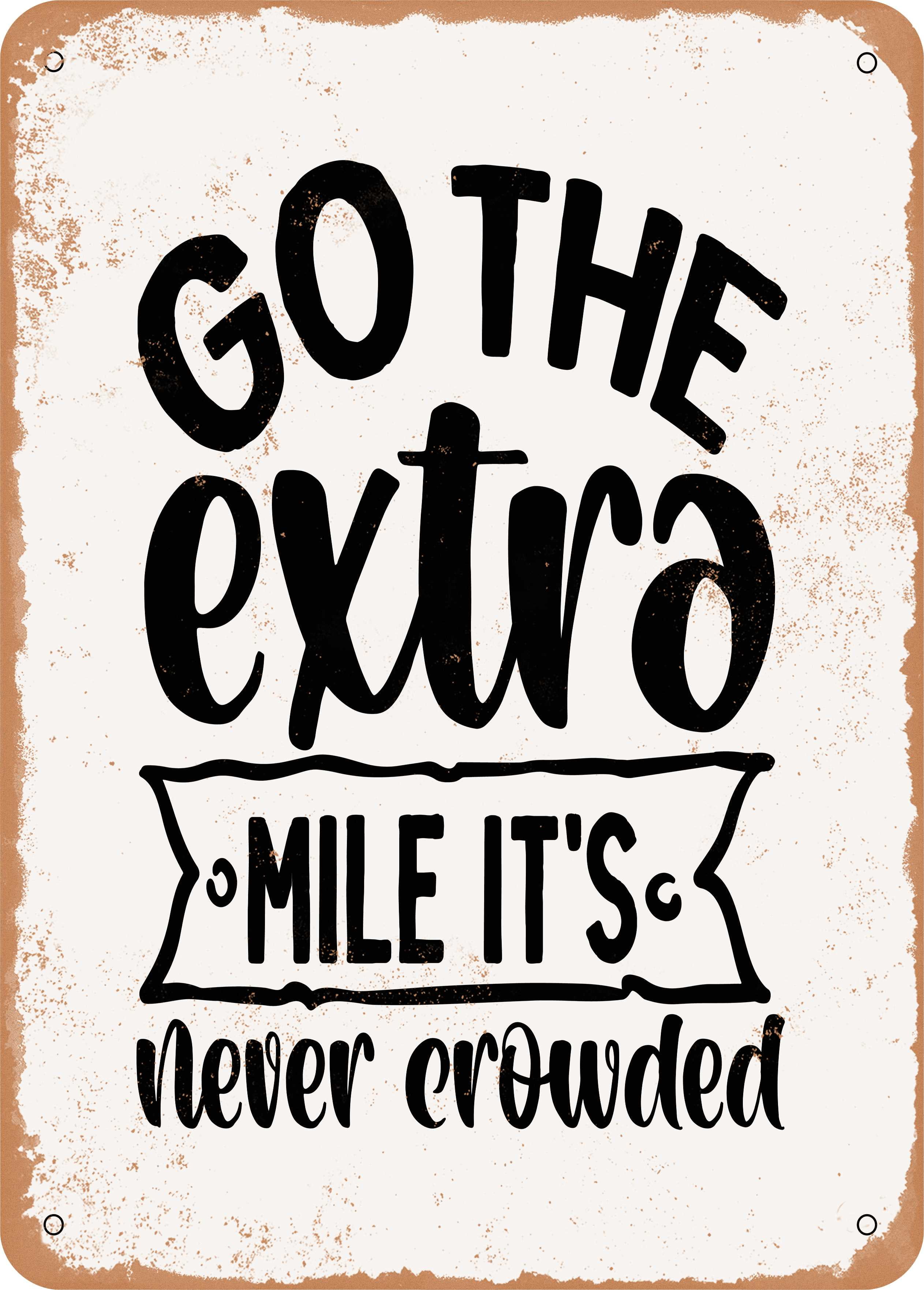 7 x 10 METAL SIGN - Go the Extra Mile Its Never Crowded - Vintage Rusty ...