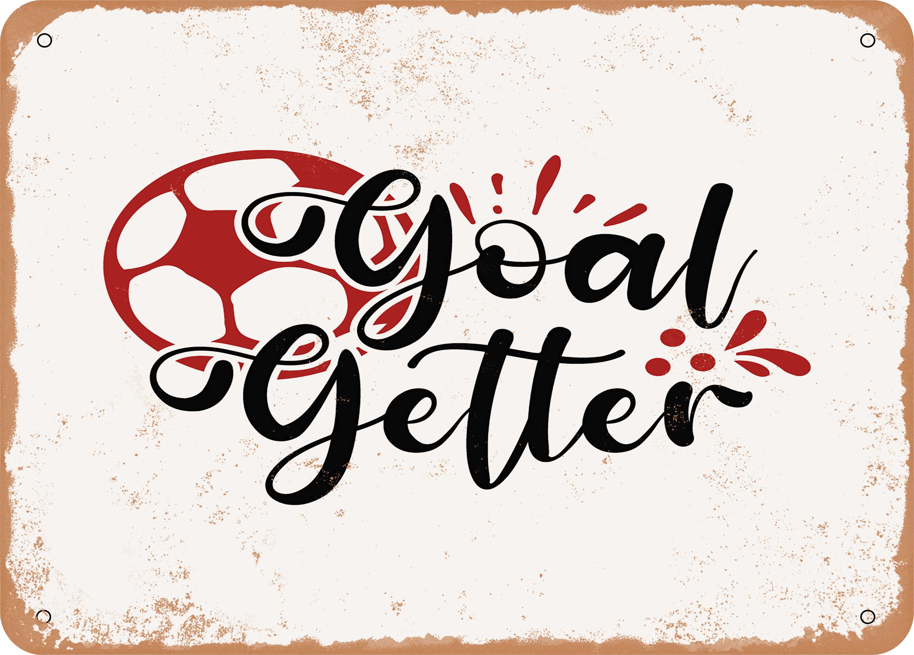 7 x 10 METAL SIGN - Goal Getter - Vintage Rusty Look Sign - Walmart.com