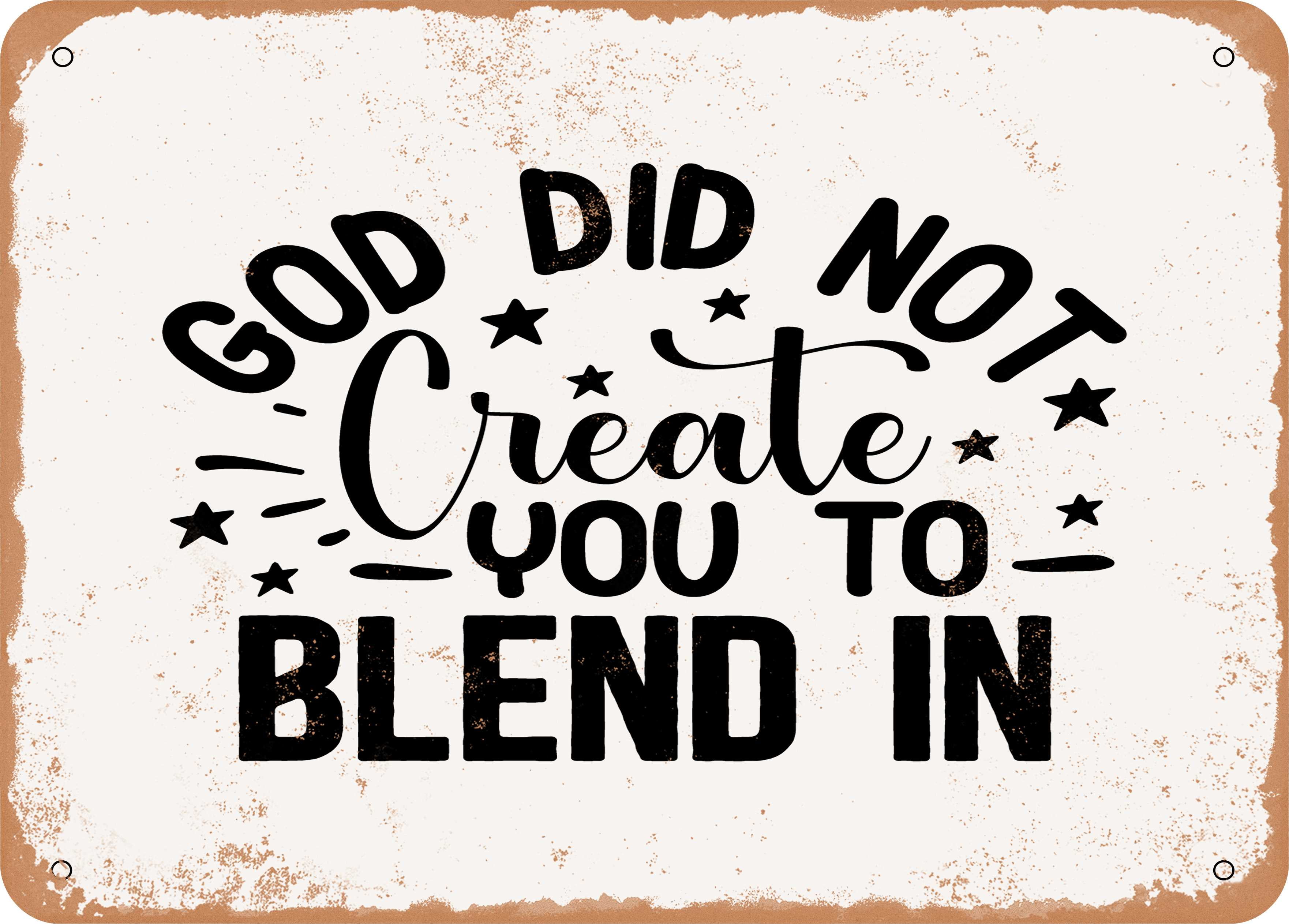 7 x 10 METAL SIGN - God Did Not Create You to Blend In - 3 - Vintage ...