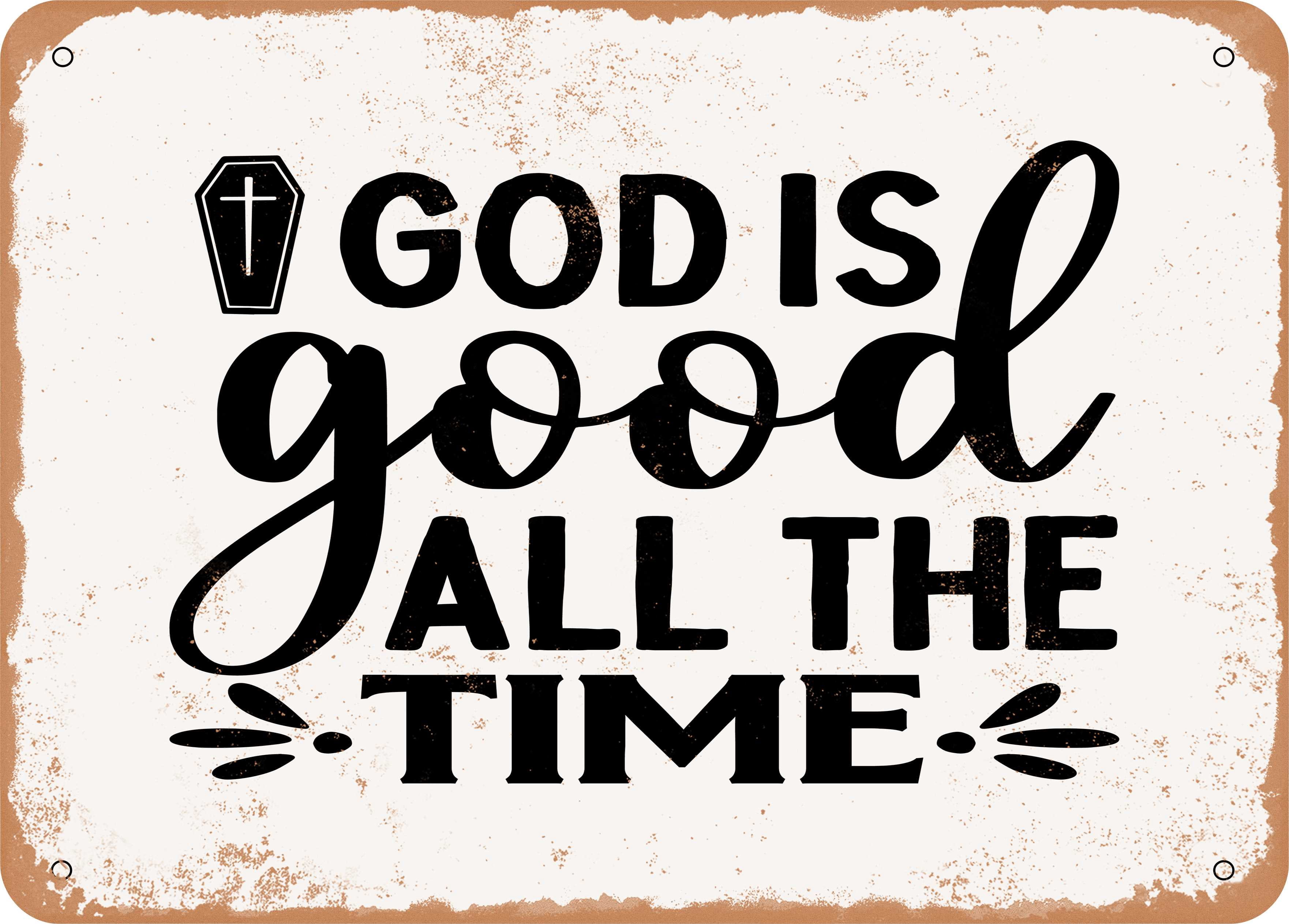 7 x 10 METAL SIGN - God is Good All Time - Vintage Rusty Look Sign ...