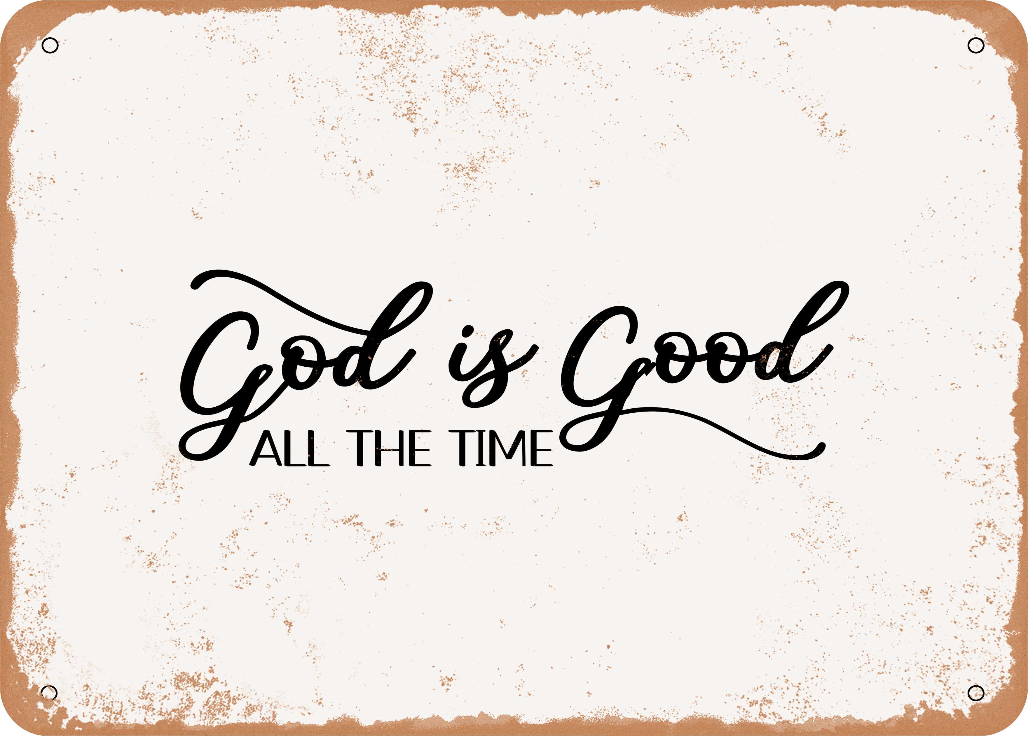7 x 10 METAL SIGN - God is Good All the Time - Vintage Rusty Look ...