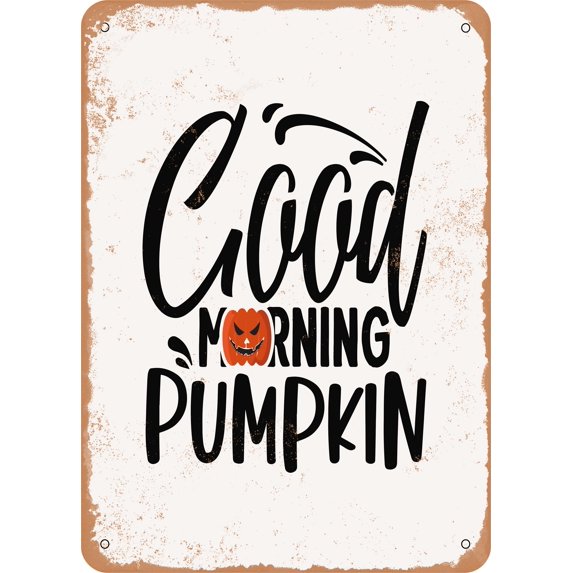 7 x 10 METAL SIGN - Good Morning Pumpkin - Vintage Rusty Look - Walmart.com