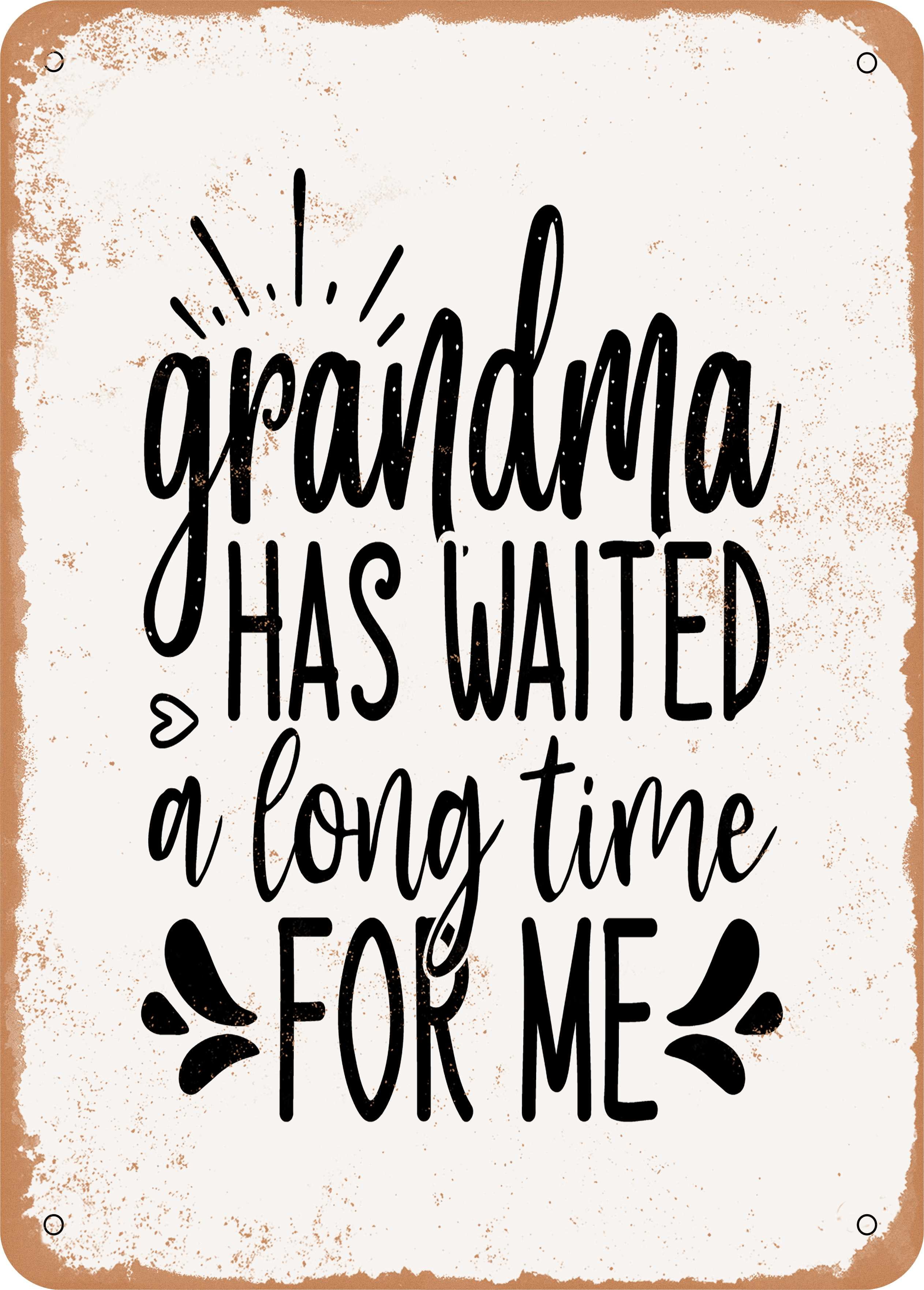 7 x 10 METAL SIGN - Grandma Has Waited a Long Time For Me - Vintage ...