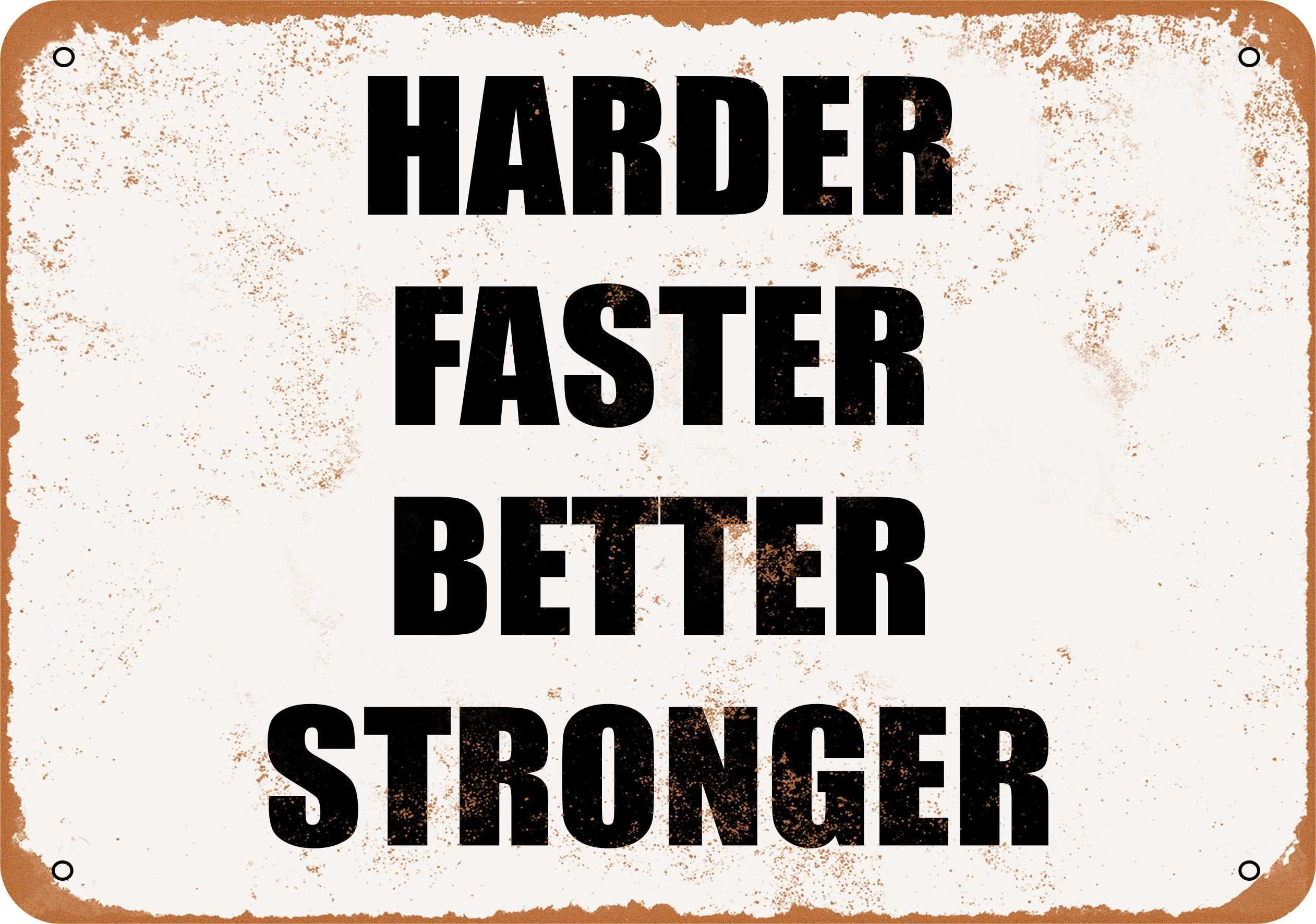 7 x 10 METAL SIGN - HARDER, FASTER, BETTER, STRONGER. - Vintage Rusty ...