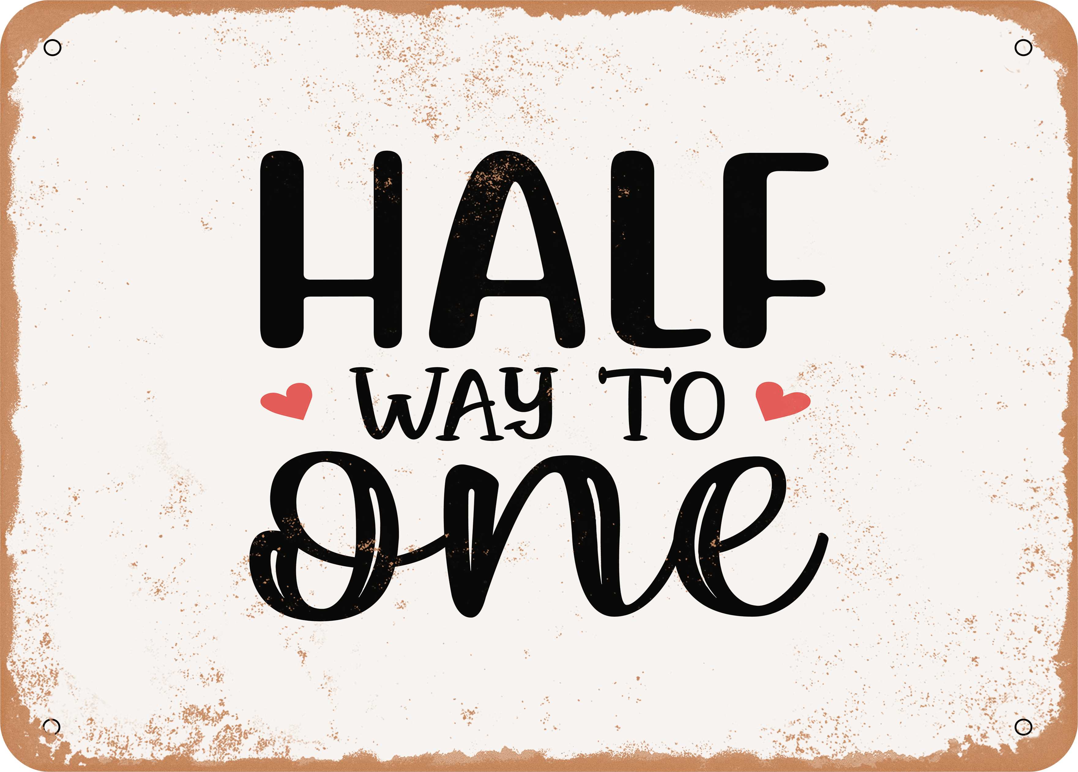 7 x 10 METAL SIGN - Half Way to One - Vintage Rusty Look - Walmart.com