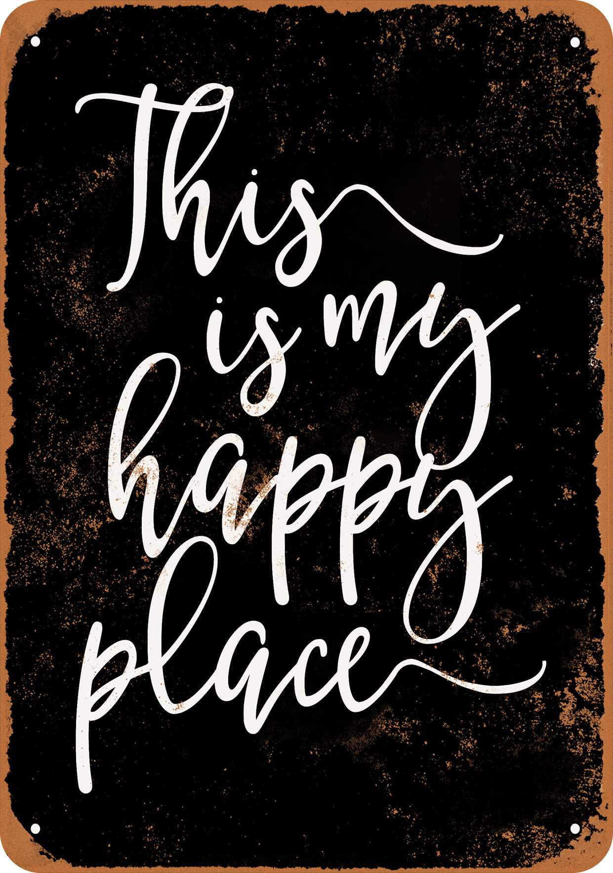 7 x 10 METAL SIGN - Happy Place (BLACK BACKGROUND) - Vintage Rusty Look ...