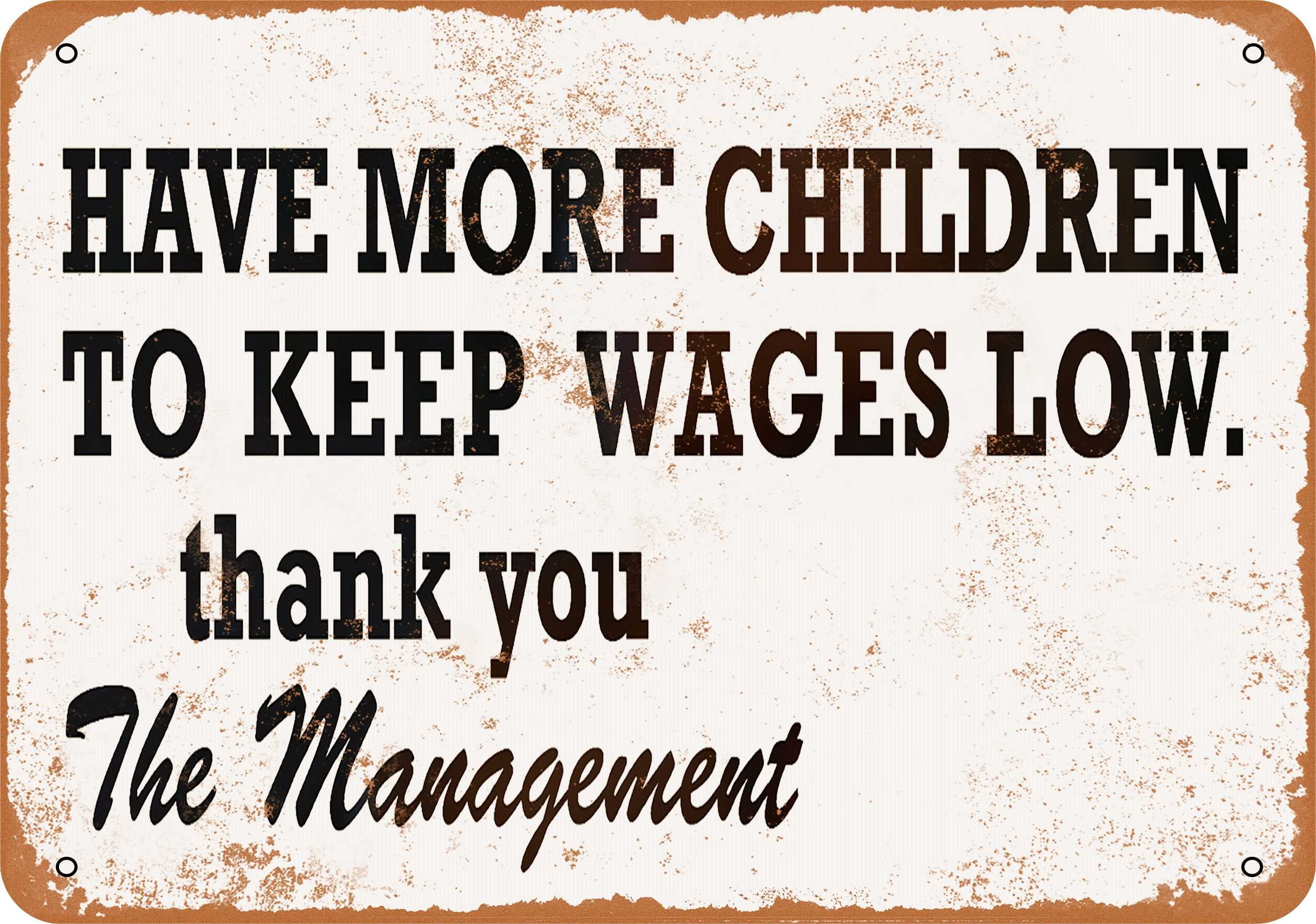 7 x 10 METAL SIGN - Have More Children to Keep Wages Low - Vintage ...