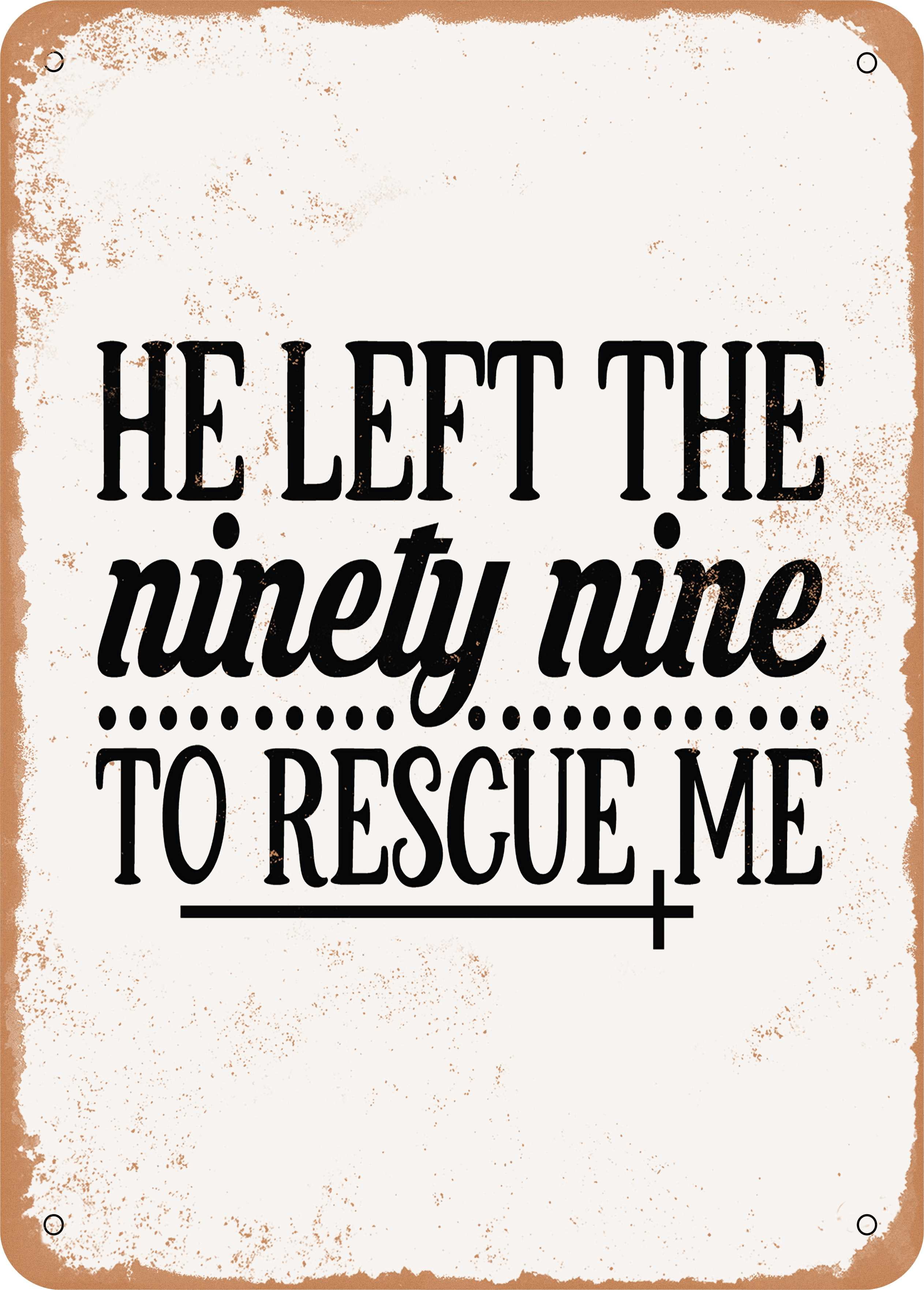 7 x 10 METAL SIGN - He Left the Ninety Nine to Rescue Me - Vintage ...