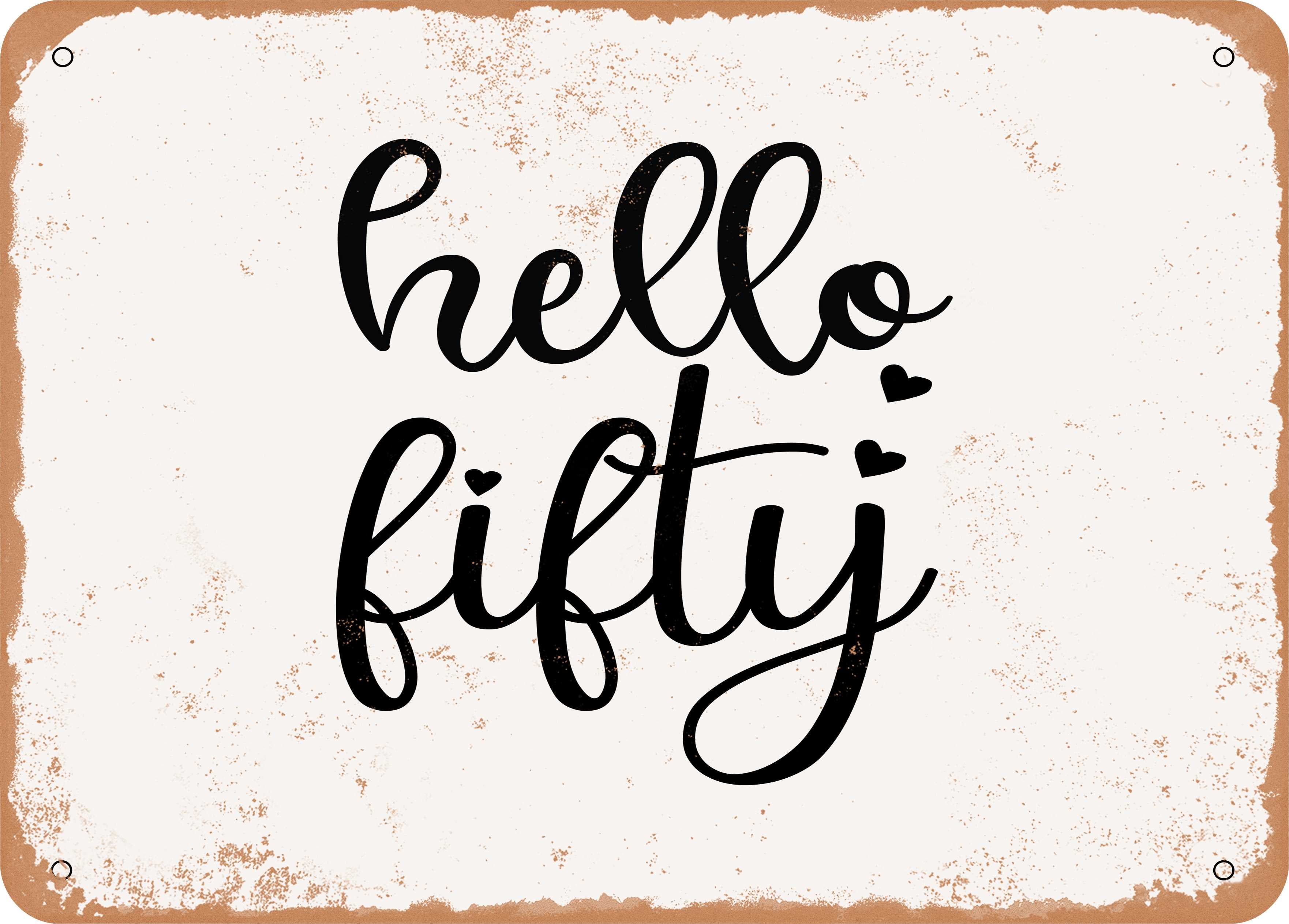 7 x 10 METAL SIGN - Hello Fifty - 3 - Vintage Rusty Look - Walmart.com