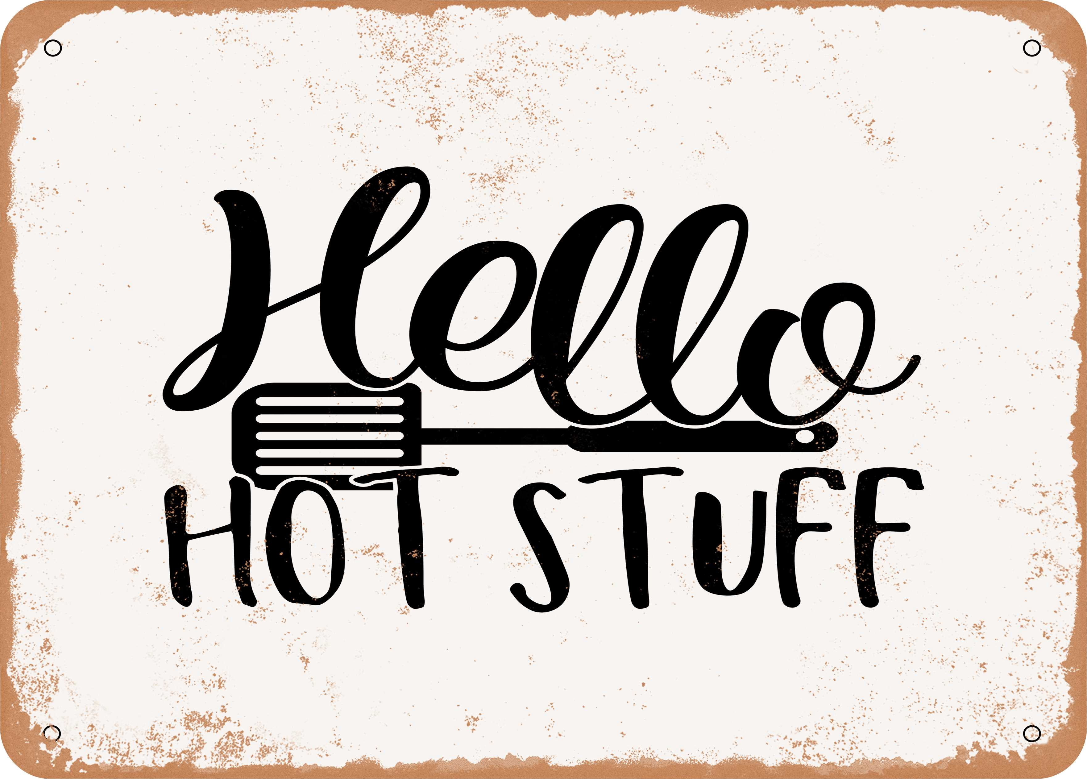 7 x 10 METAL SIGN - Hello Hot Stuff - Vintage Rusty Look - Walmart.com