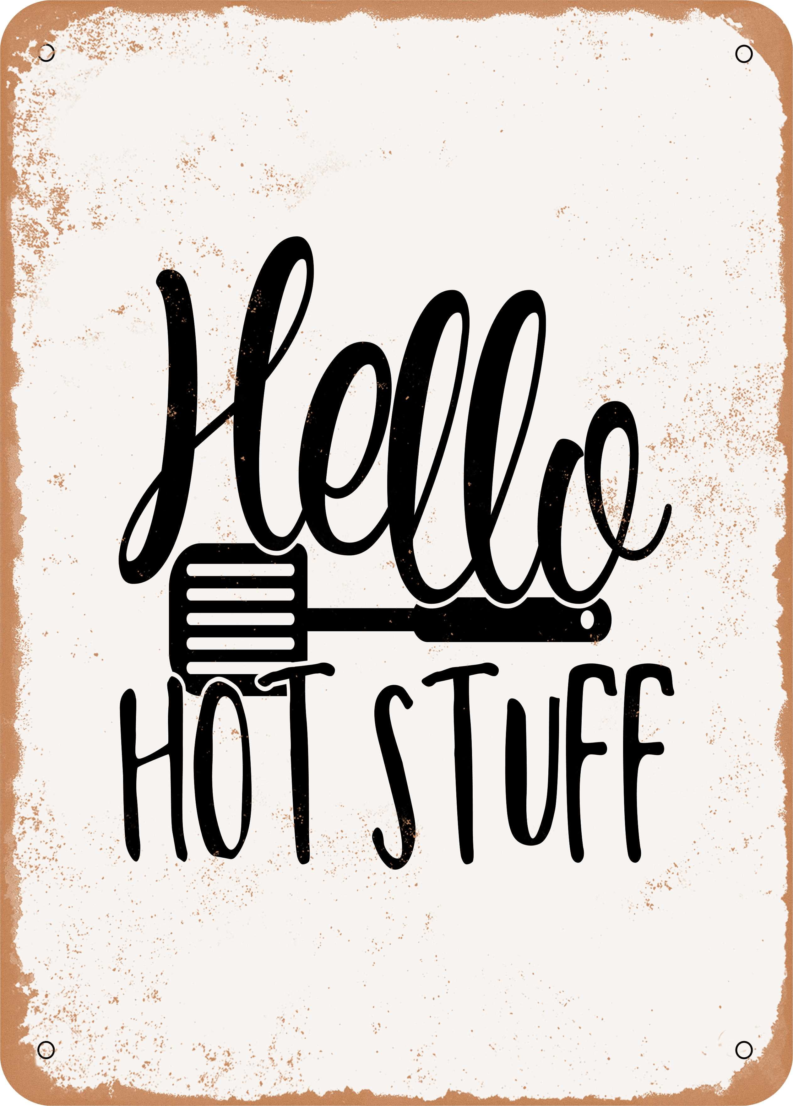 7 x 10 METAL SIGN - Hello Hot Stuff - Vintage Rusty Look - Walmart.com