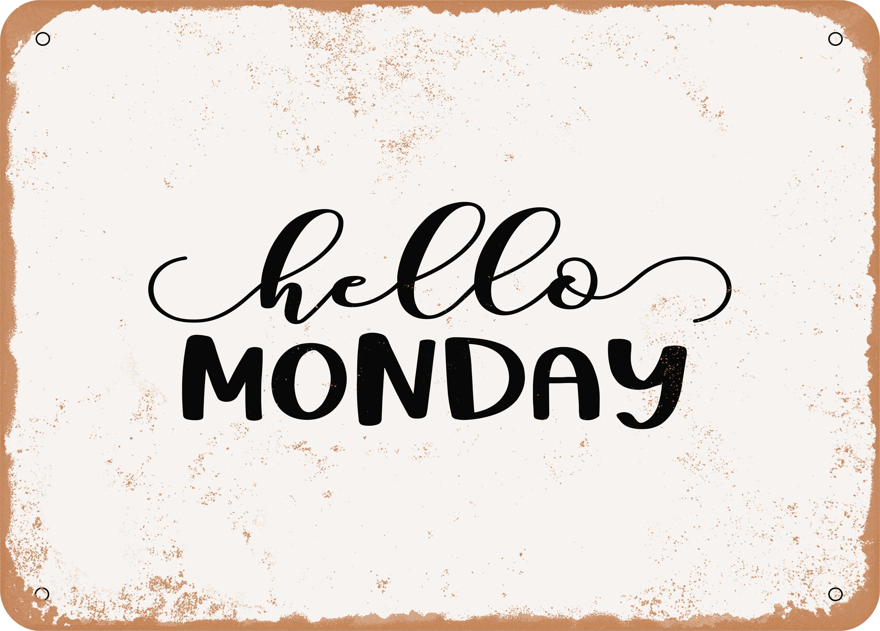 7 x 10 METAL SIGN - Hello Monday - Vintage Rusty Look - Walmart.com