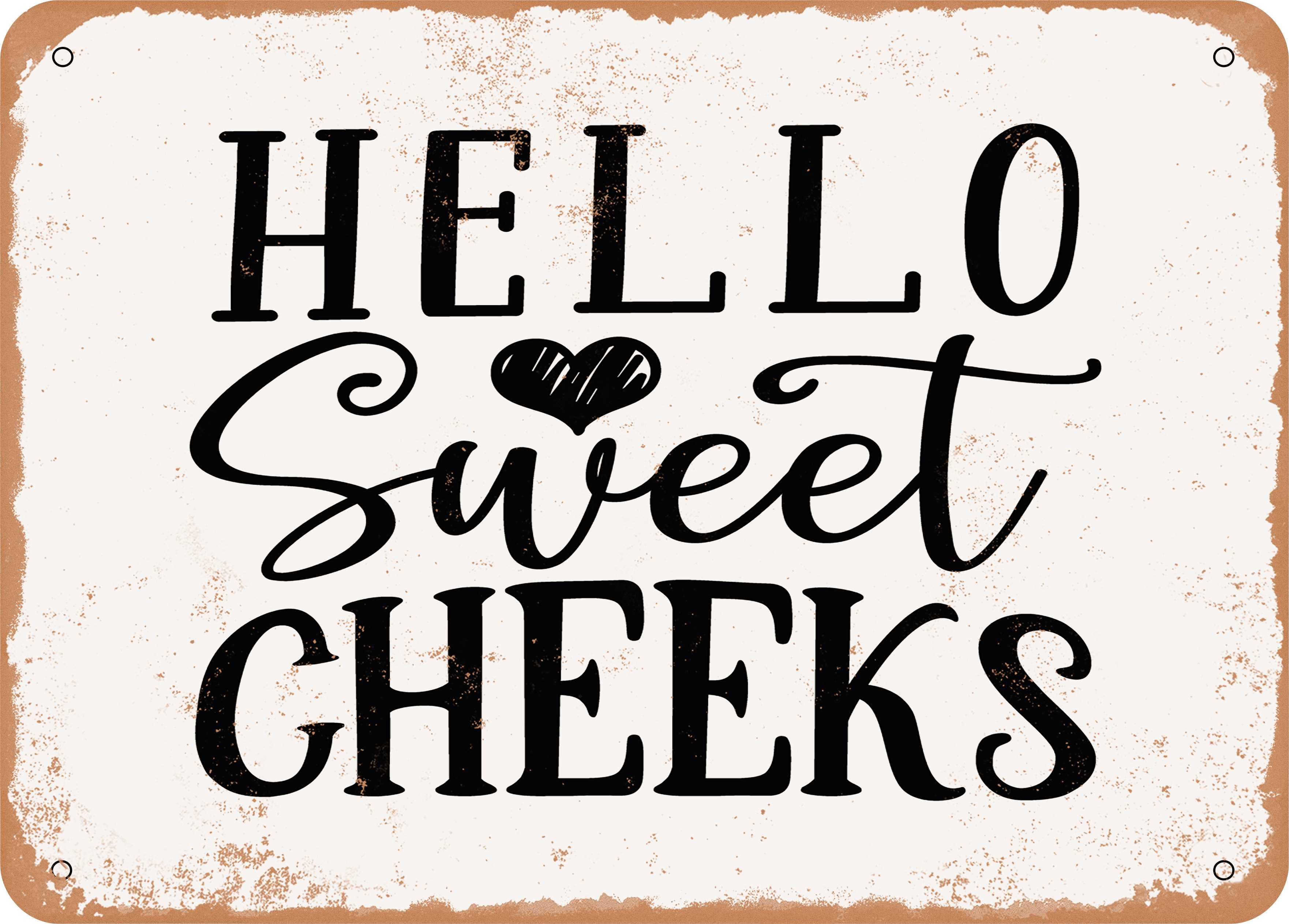 7 x 10 METAL SIGN - Hello Sweet Cheeks - 3 - Vintage Rusty Look ...
