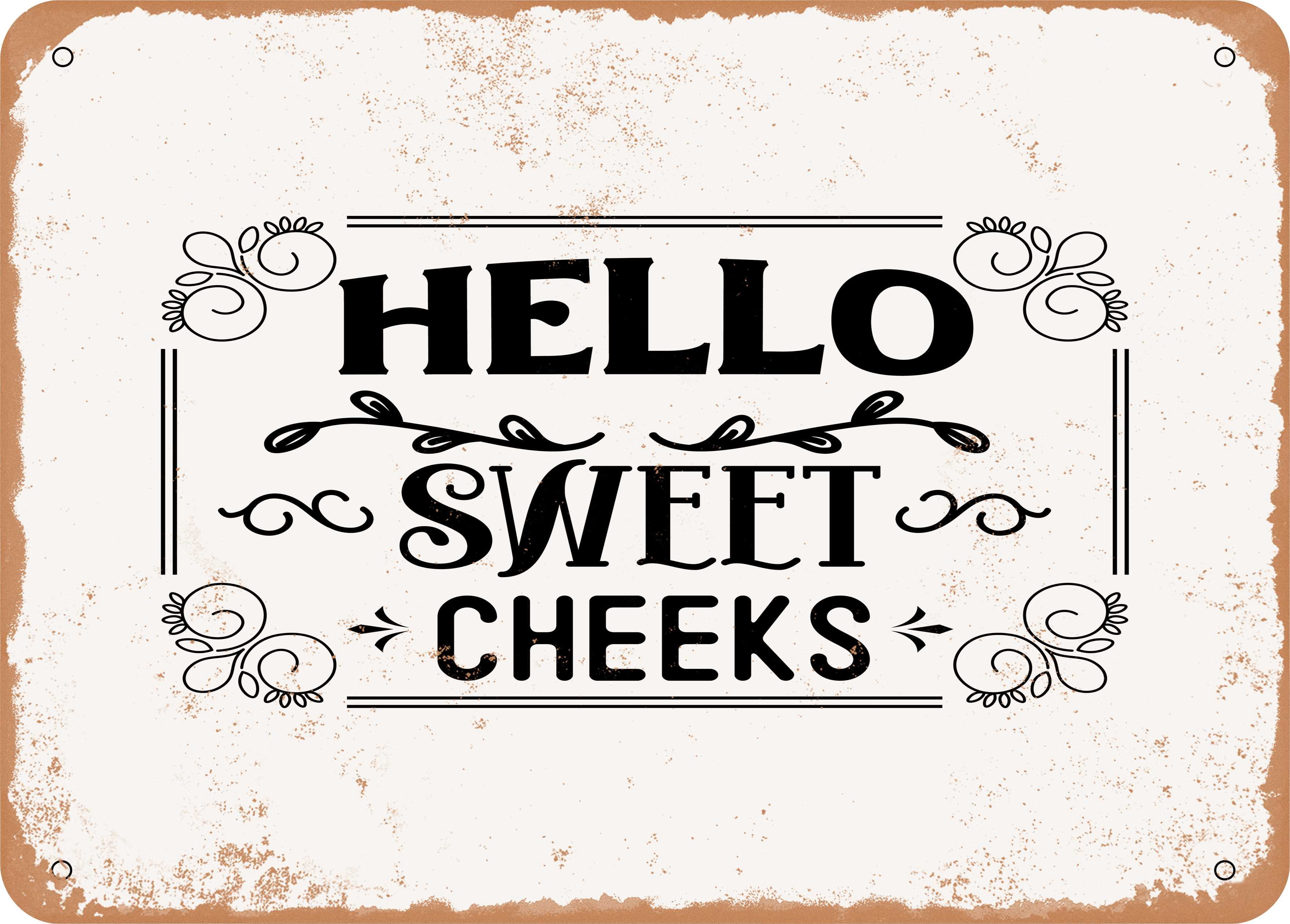 7 x 10 METAL SIGN - Hello Sweet Cheeks - 5 - Vintage Look Sign ...