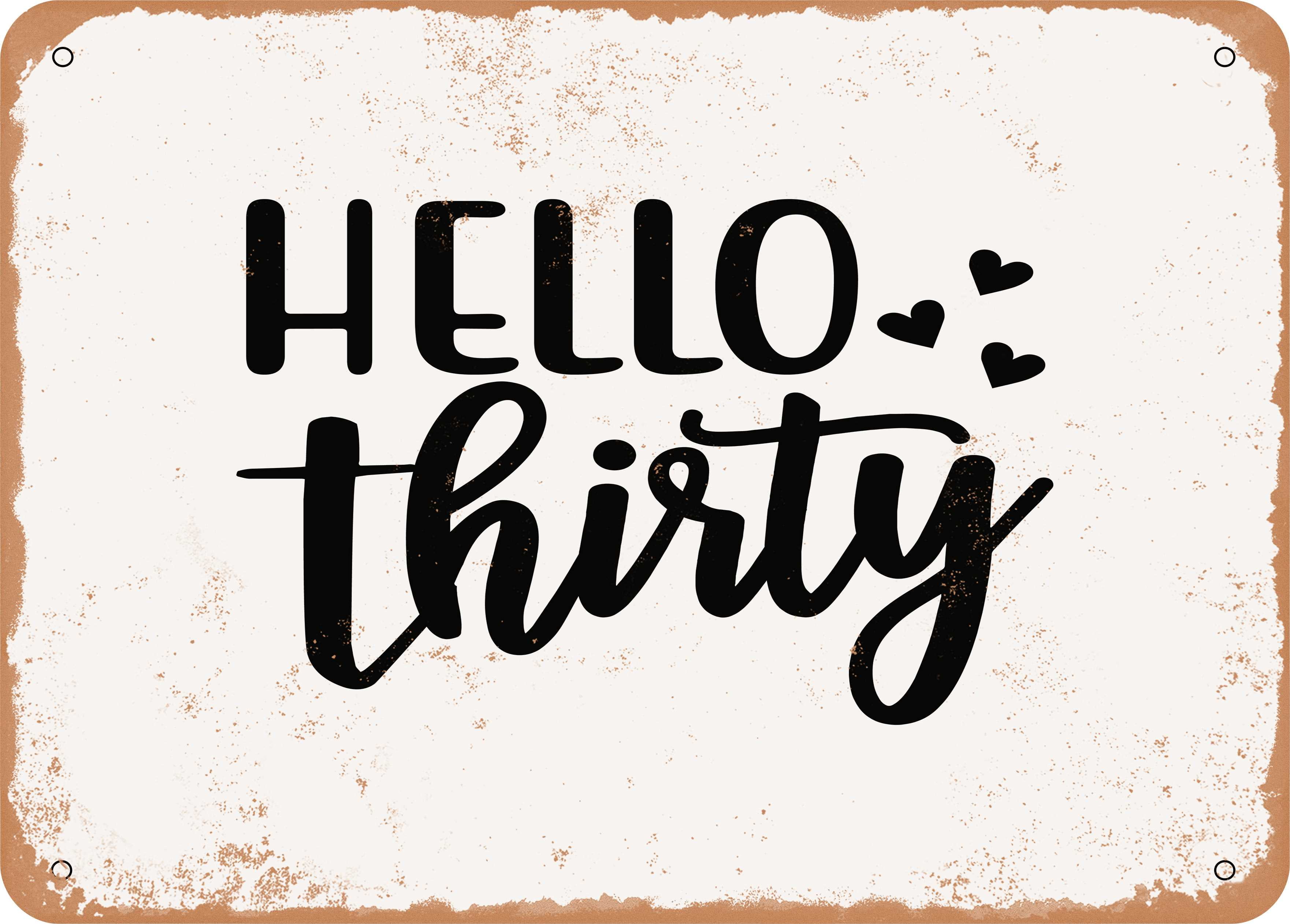 7 x 10 METAL SIGN - Hello Thirty - 3 - Vintage Rusty Look Sign ...