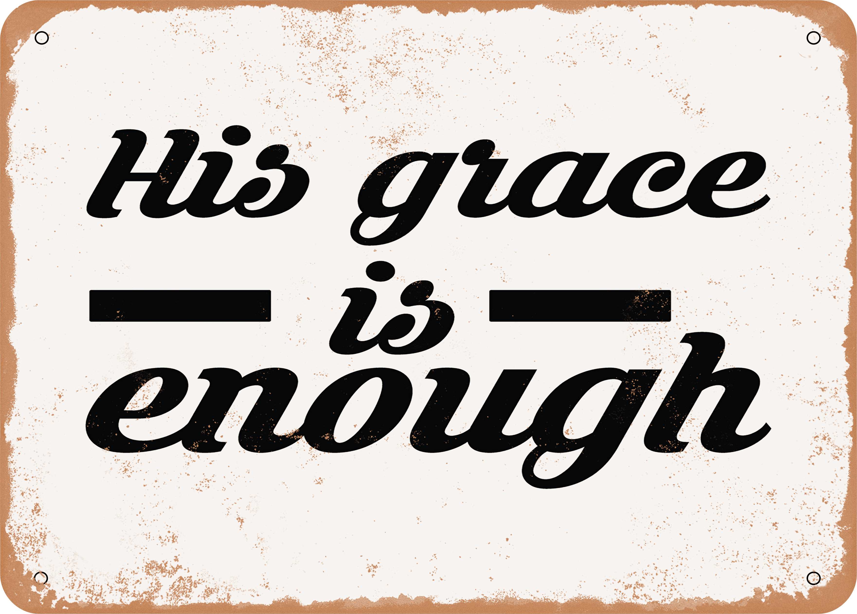 7 x 10 METAL SIGN - His Grace is Enough - 2 - Vintage Rusty Look ...