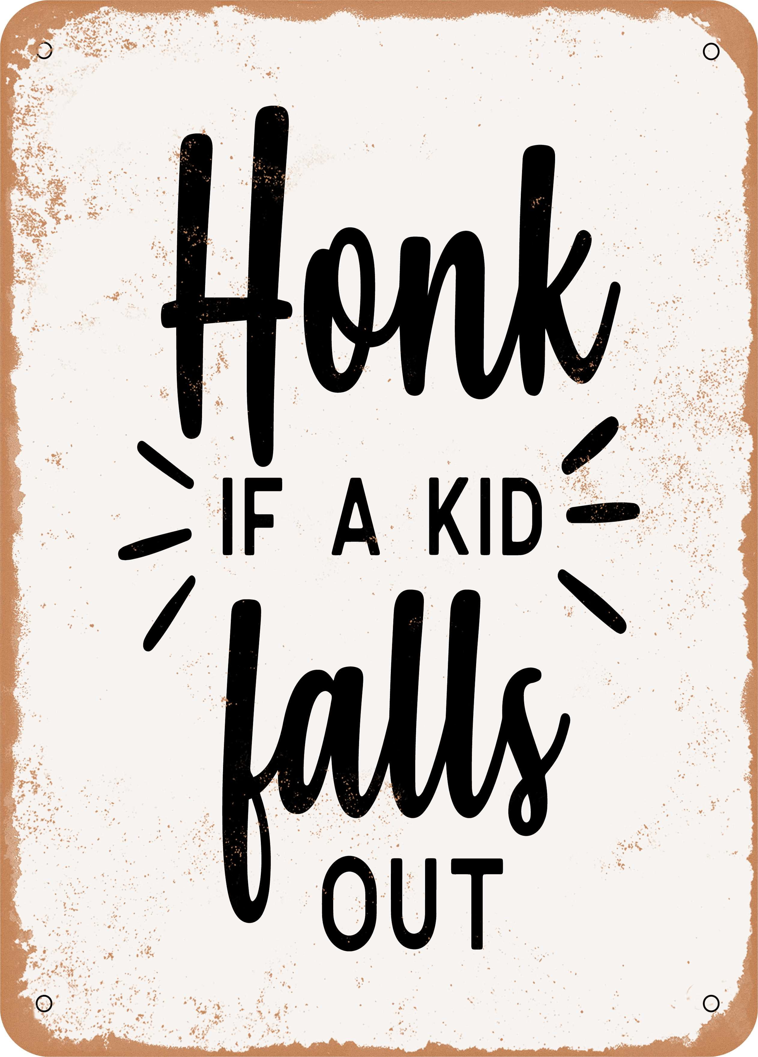 7 x 10 METAL SIGN - Honk If a Kid Falls Out - Vintage Rusty Look ...