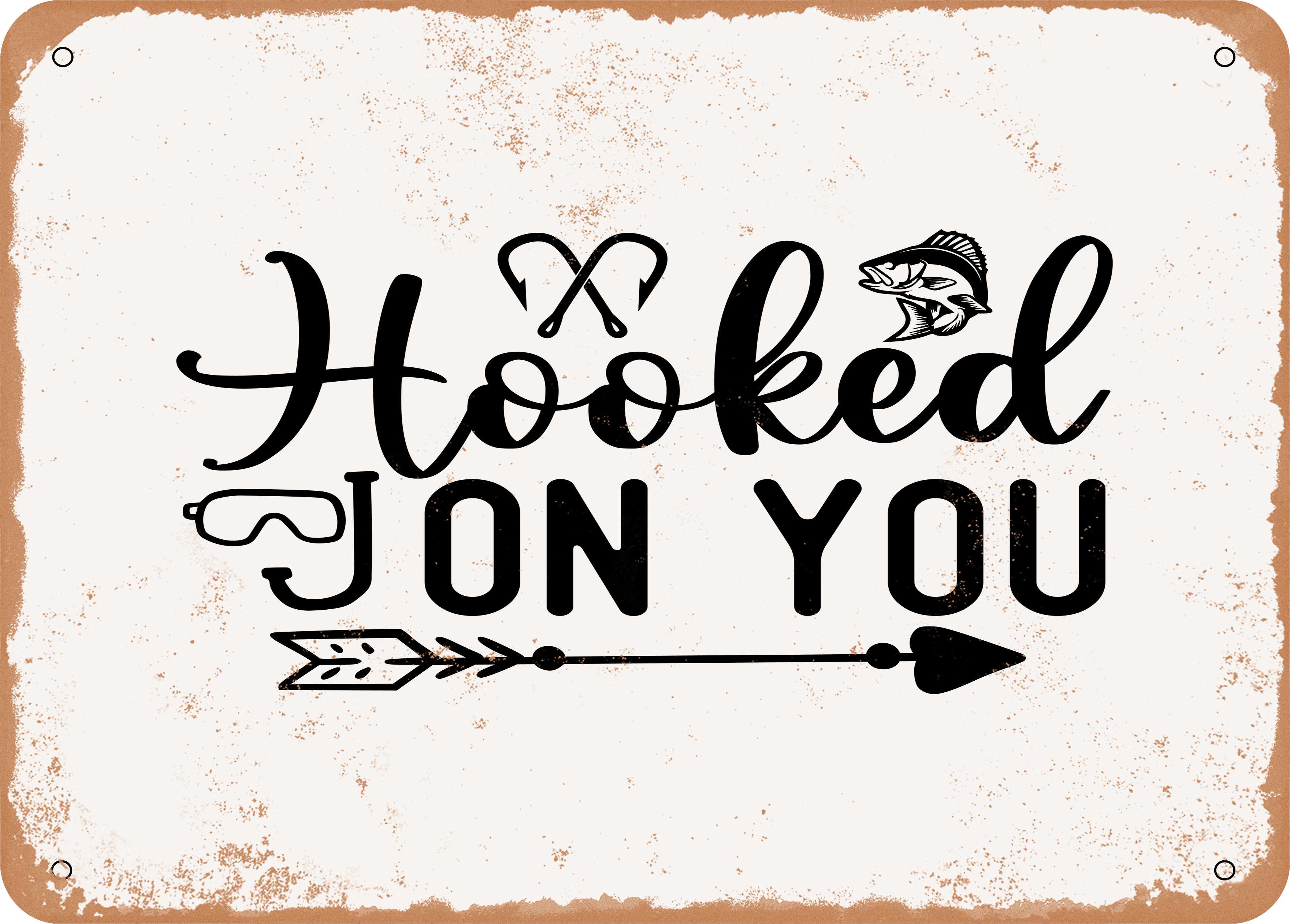 7 x 10 METAL SIGN - Hooked On You - Vintage Rusty Look - Walmart.com