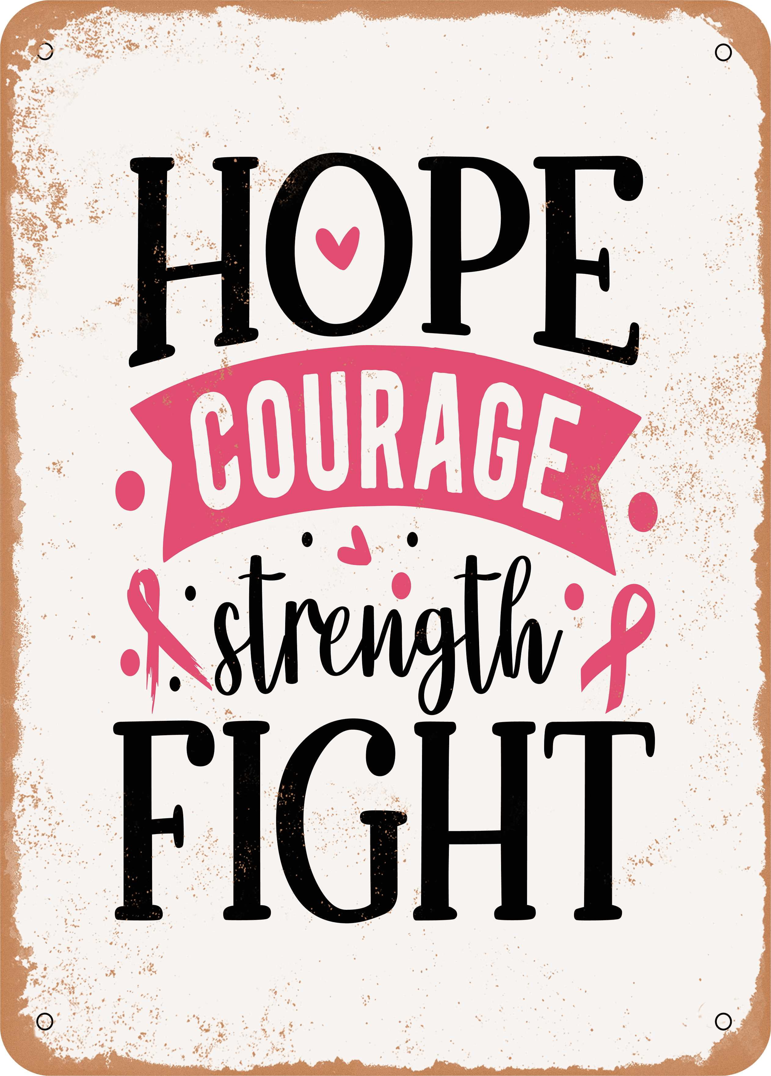 7 x 10 METAL SIGN - Hope Courage Strength Fight - Vintage Rusty Look ...
