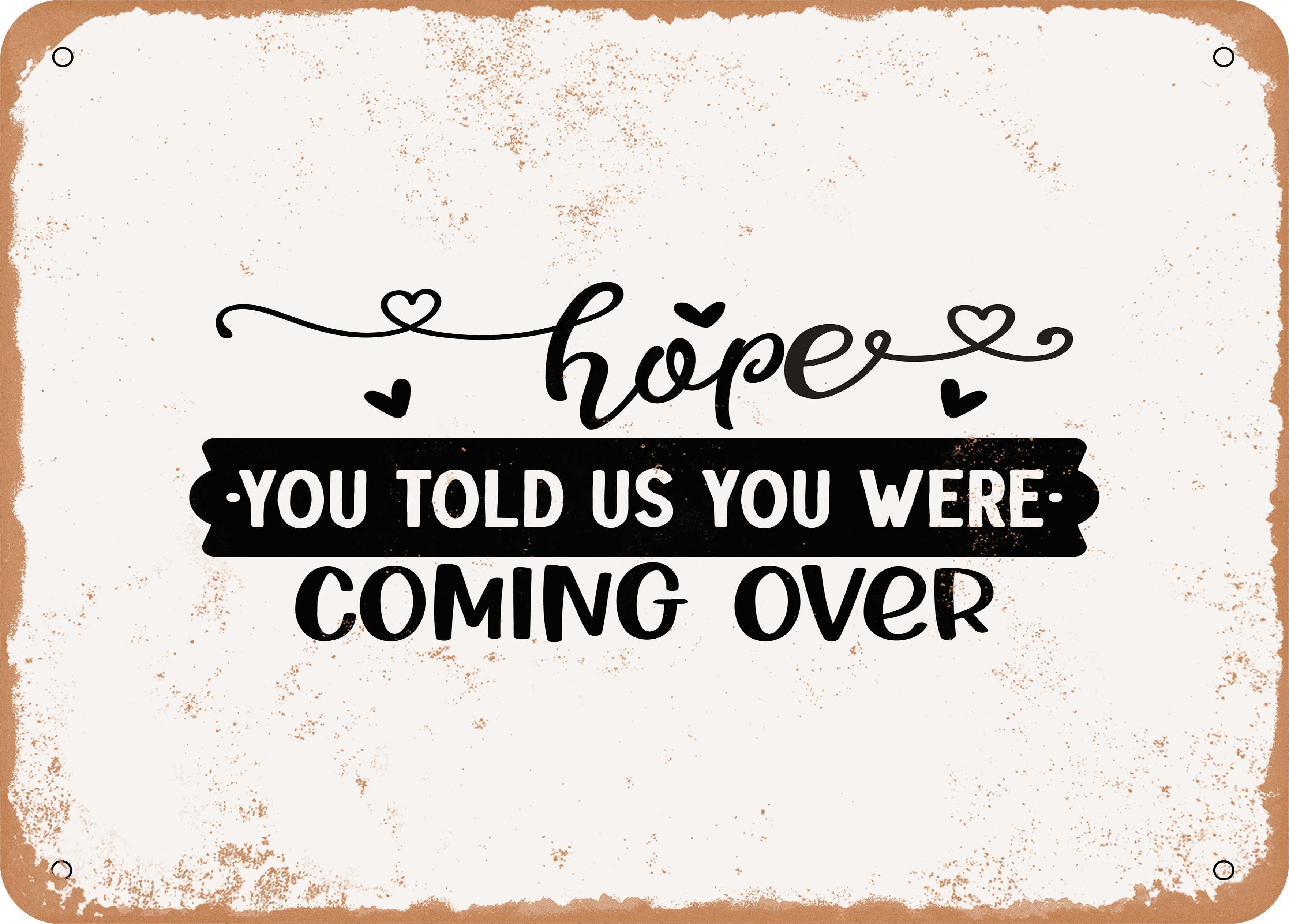7 x 10 METAL SIGN - Hope You told Us You Were Coming Over - Vintage ...