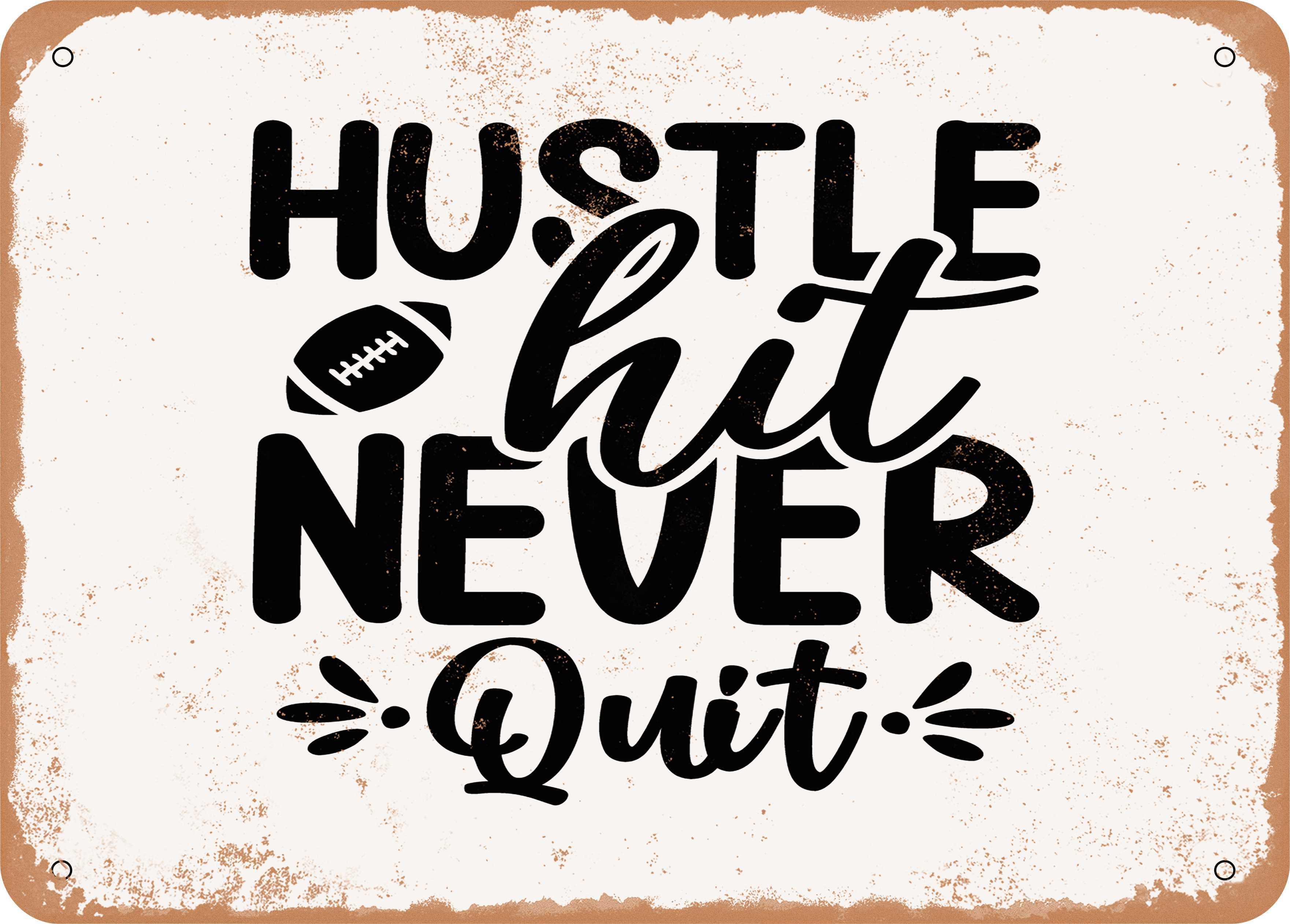 7 x 10 METAL SIGN - Hustle Hit Never Quit - Vintage Rusty Look ...