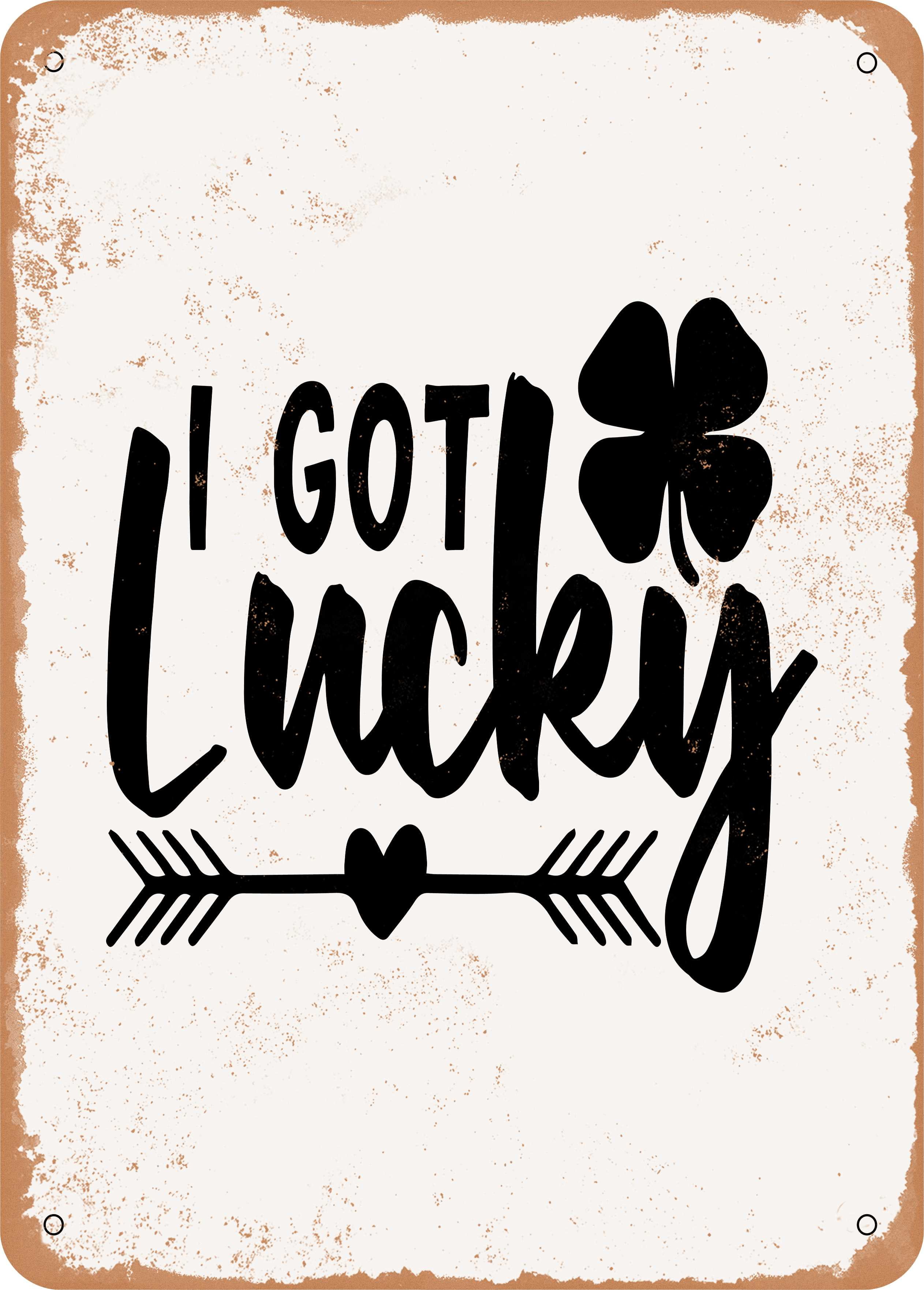 7 x 10 METAL SIGN - I Got Lucky - Vintage Rusty Look - Walmart.com