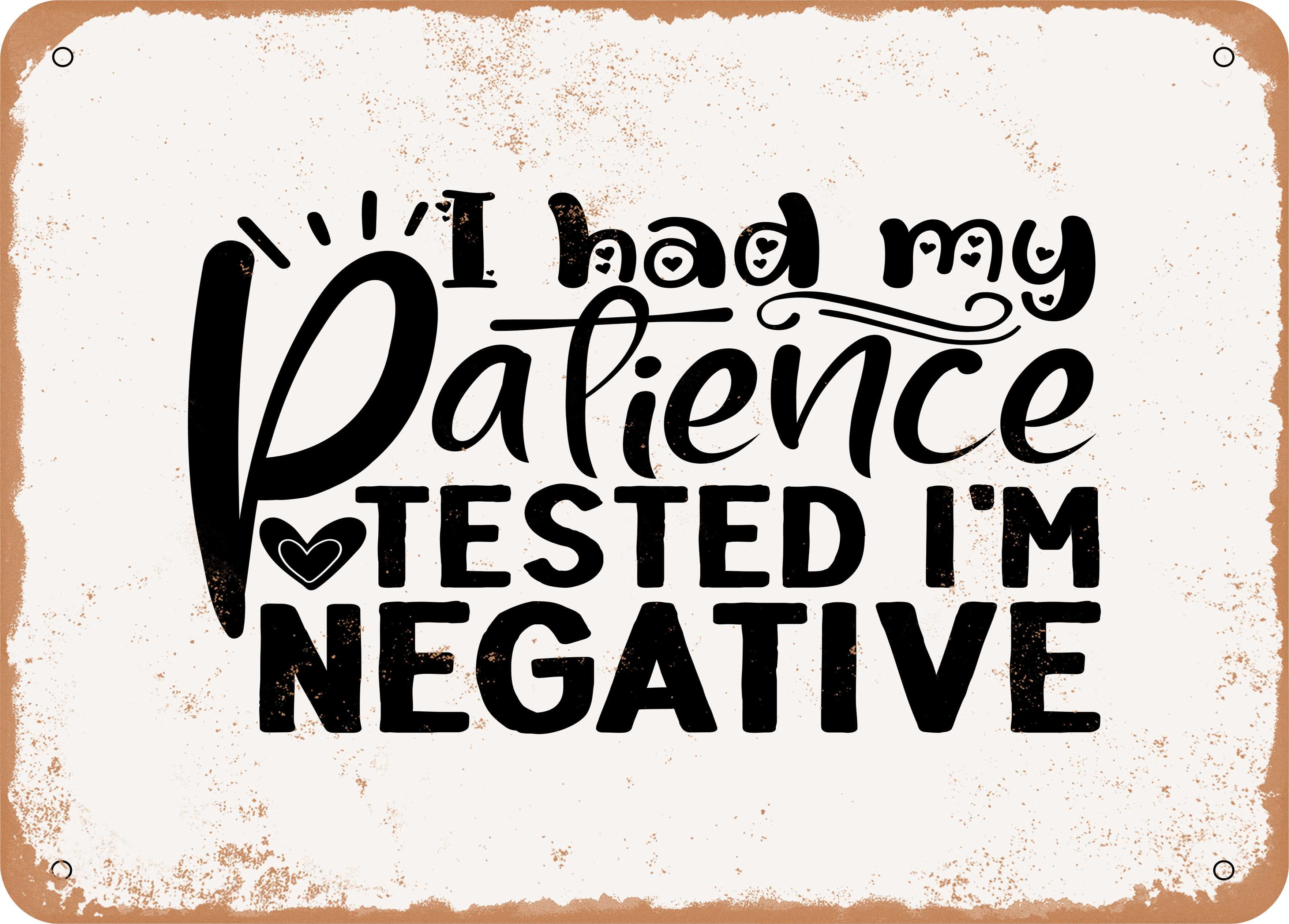 7 x 10 METAL SIGN - I Had My Patience Tested I'm Negative - 3 - Vintage ...